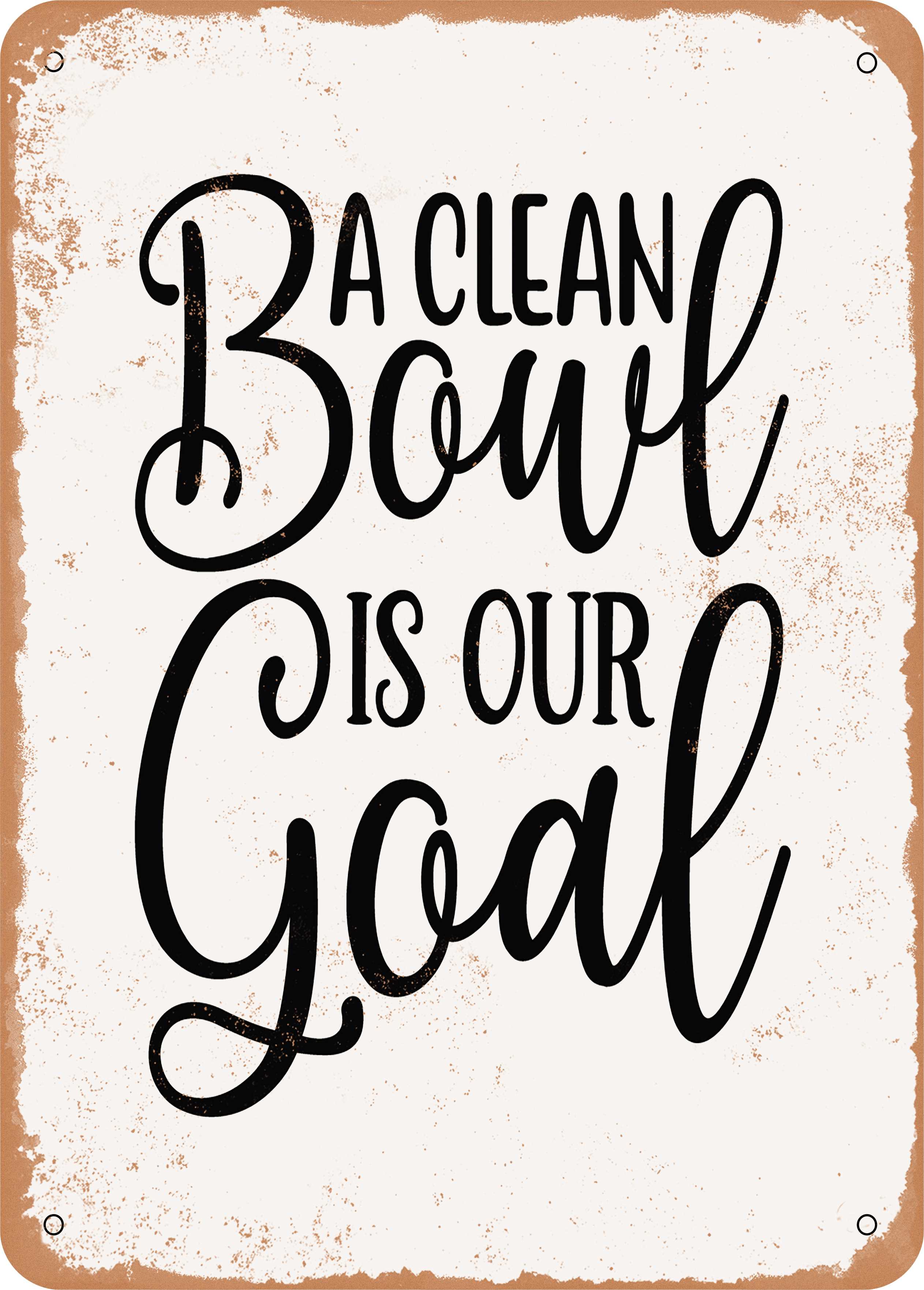7 x 10 METAL SIGN - a Clean Bowl is Our Goal - Vintage Rusty Look ...