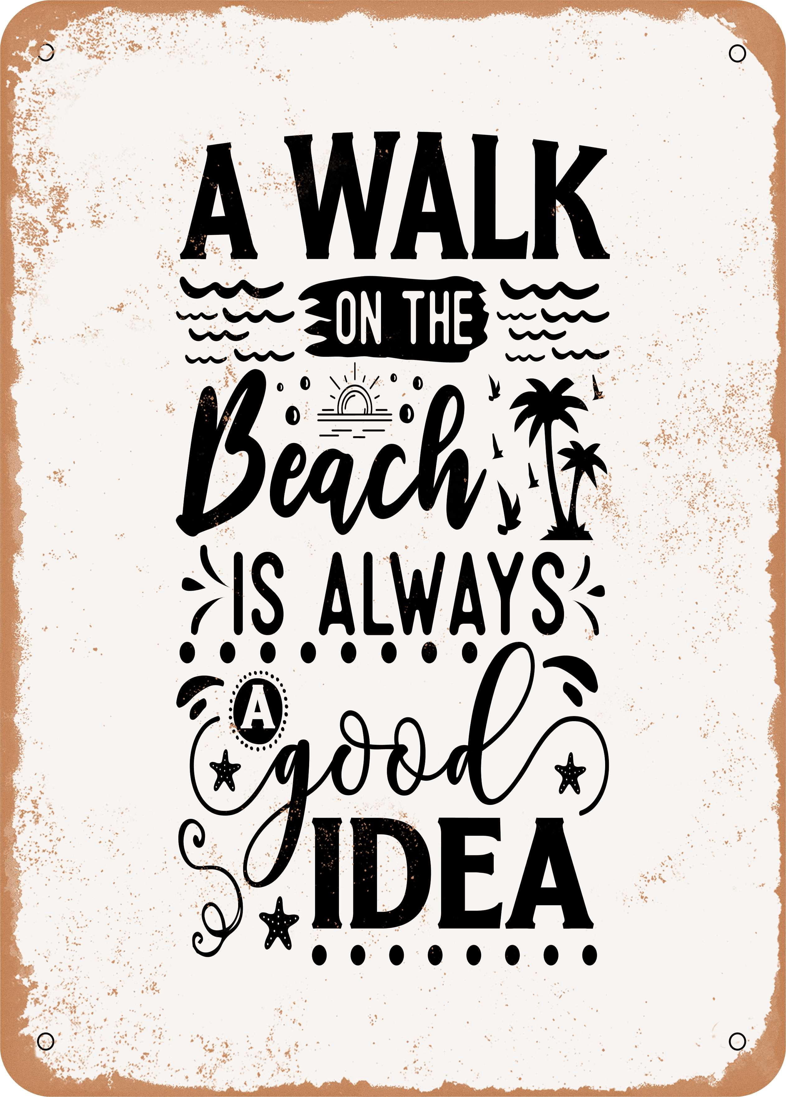 7 x 10 METAL SIGN - a Walk On the Beach is Always a Good Idea - Vintage ...