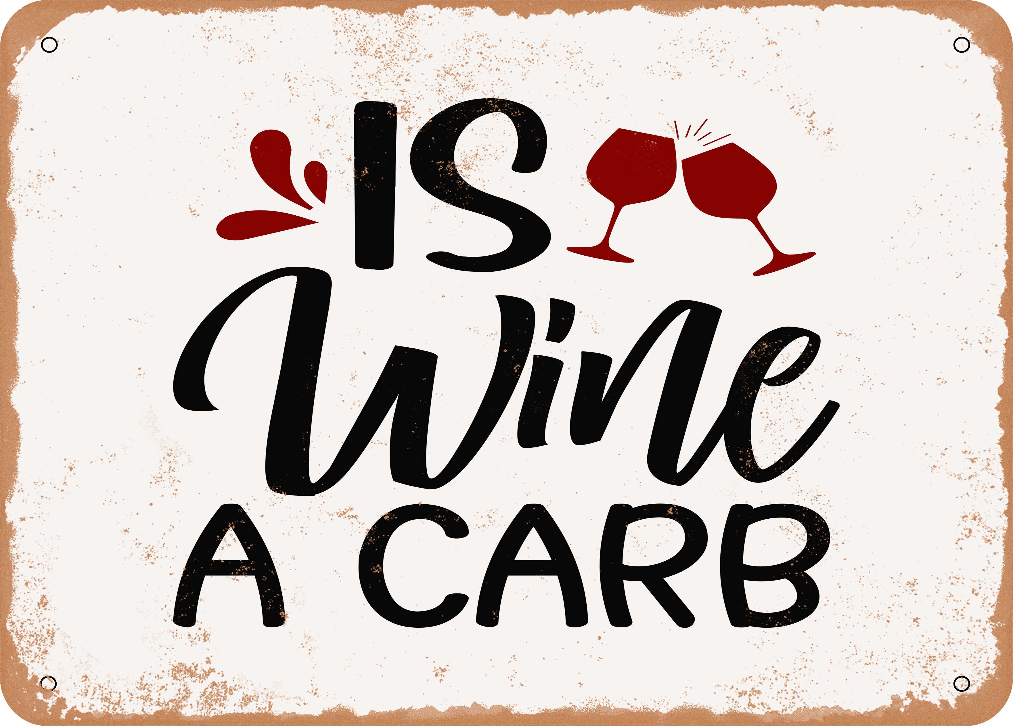 7 x 10 METAL SIGN - is Wine a Carb - Vintage Rusty Look - Walmart.com