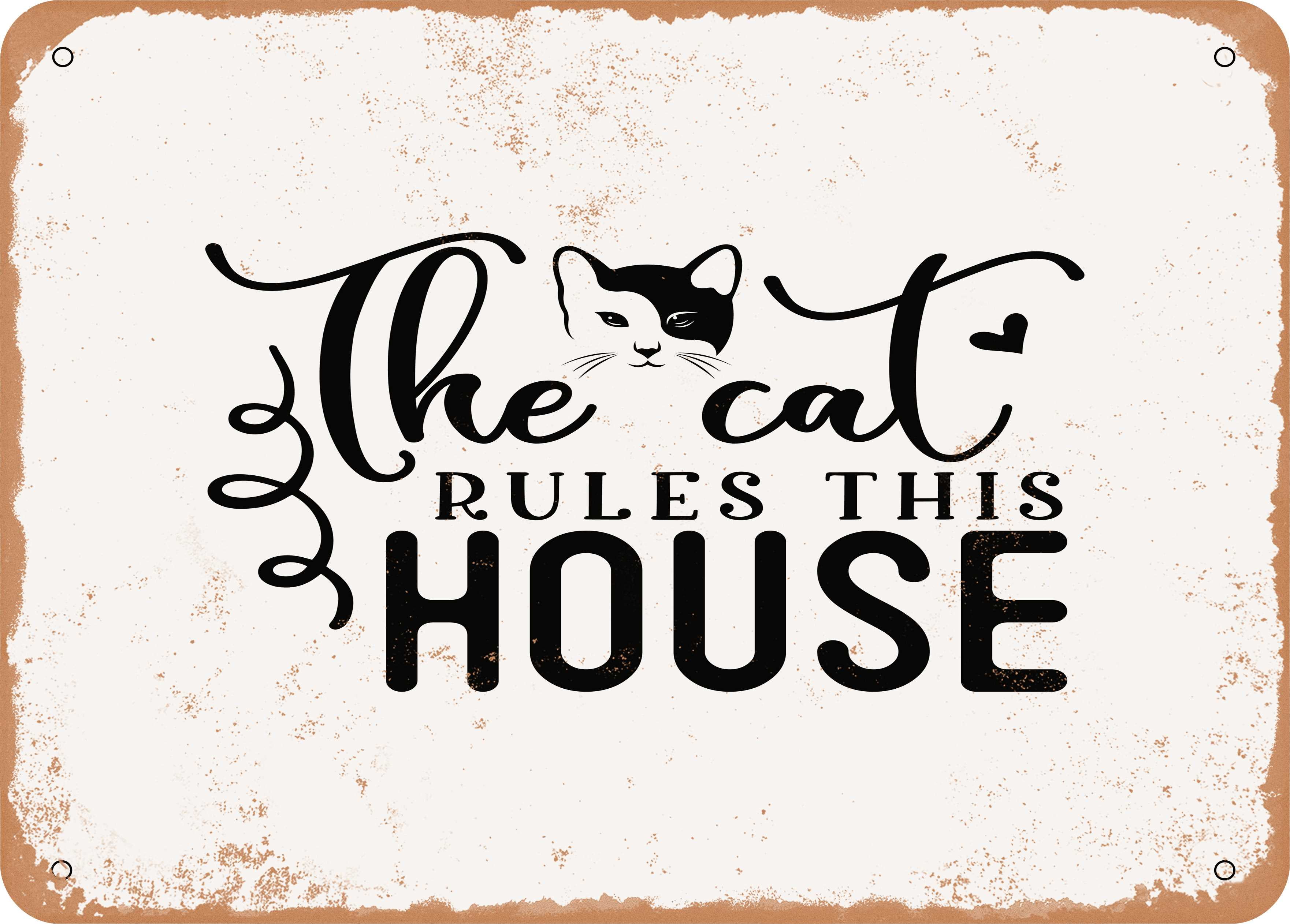 7 x 10 METAL SIGN - the Cat Rules This House - Vintage Rusty Look ...