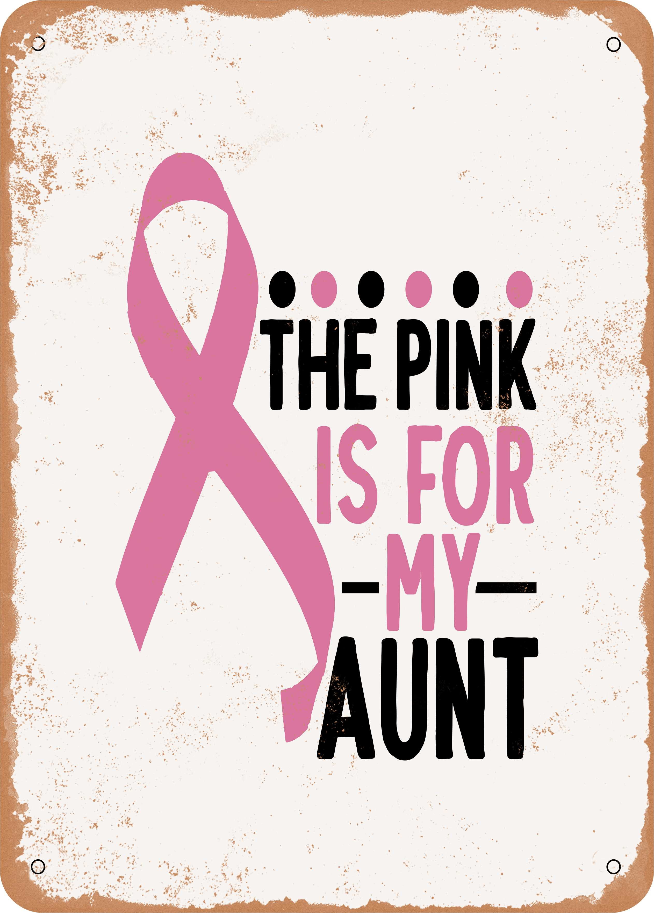 7 x 10 METAL SIGN - the Pink is For My Aunt - Vintage Rusty Look ...