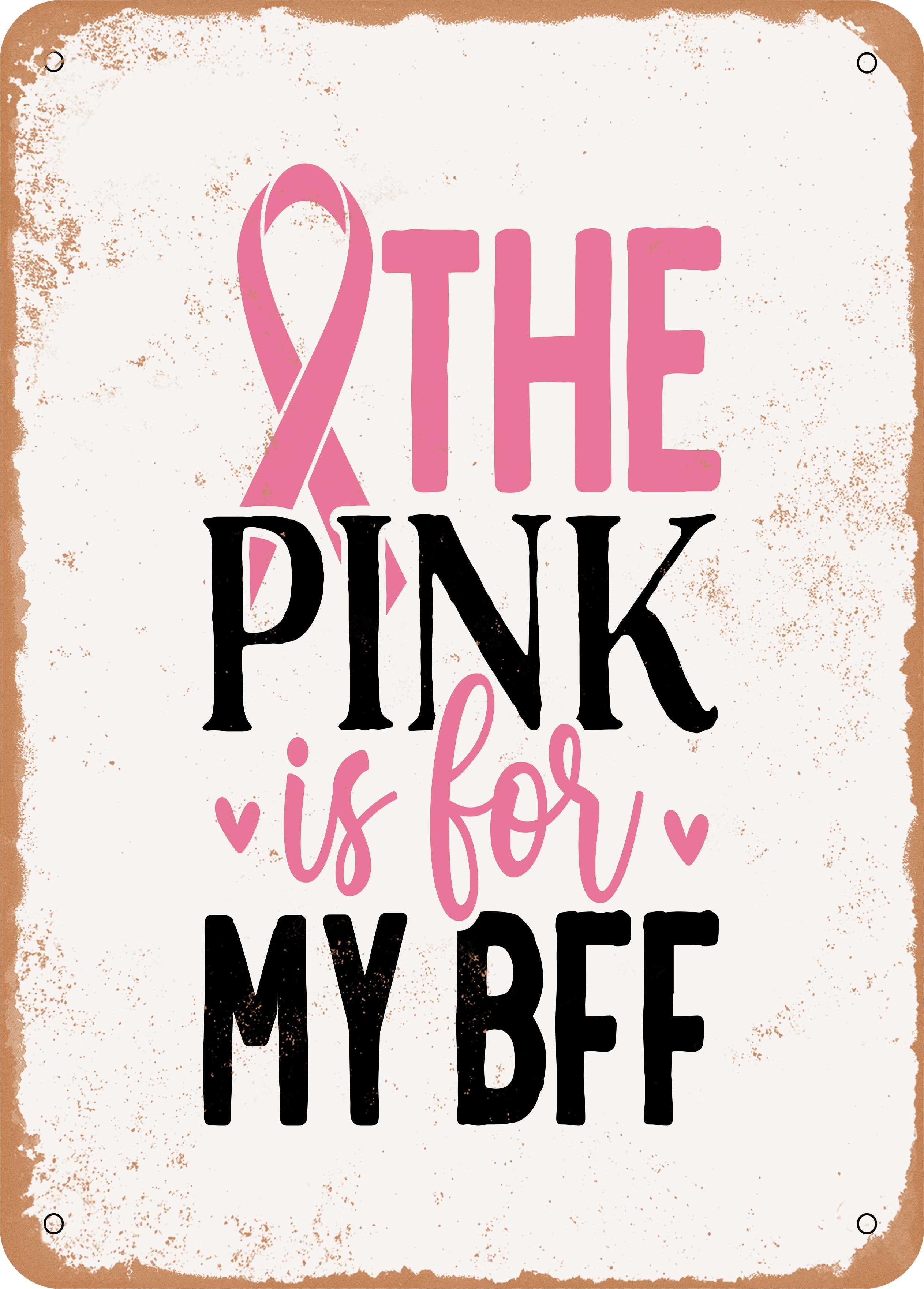 7 x 10 METAL SIGN - the Pink is For My Bff - Vintage Rusty Look ...