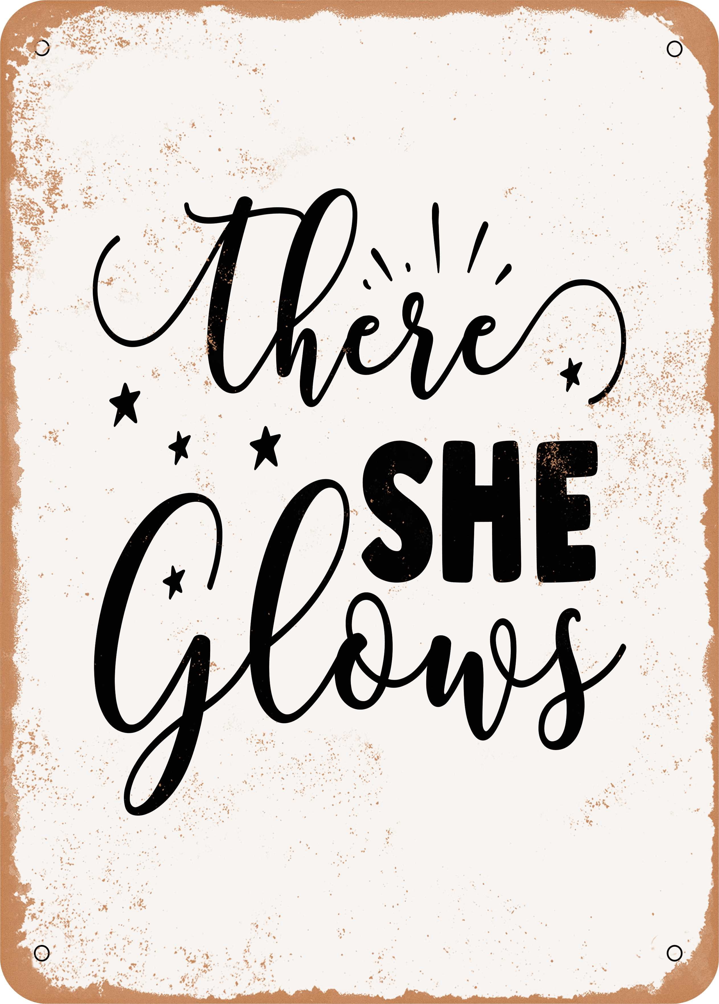 7 x 10 METAL SIGN - there She Glows - Vintage Rusty Look - Walmart.com
