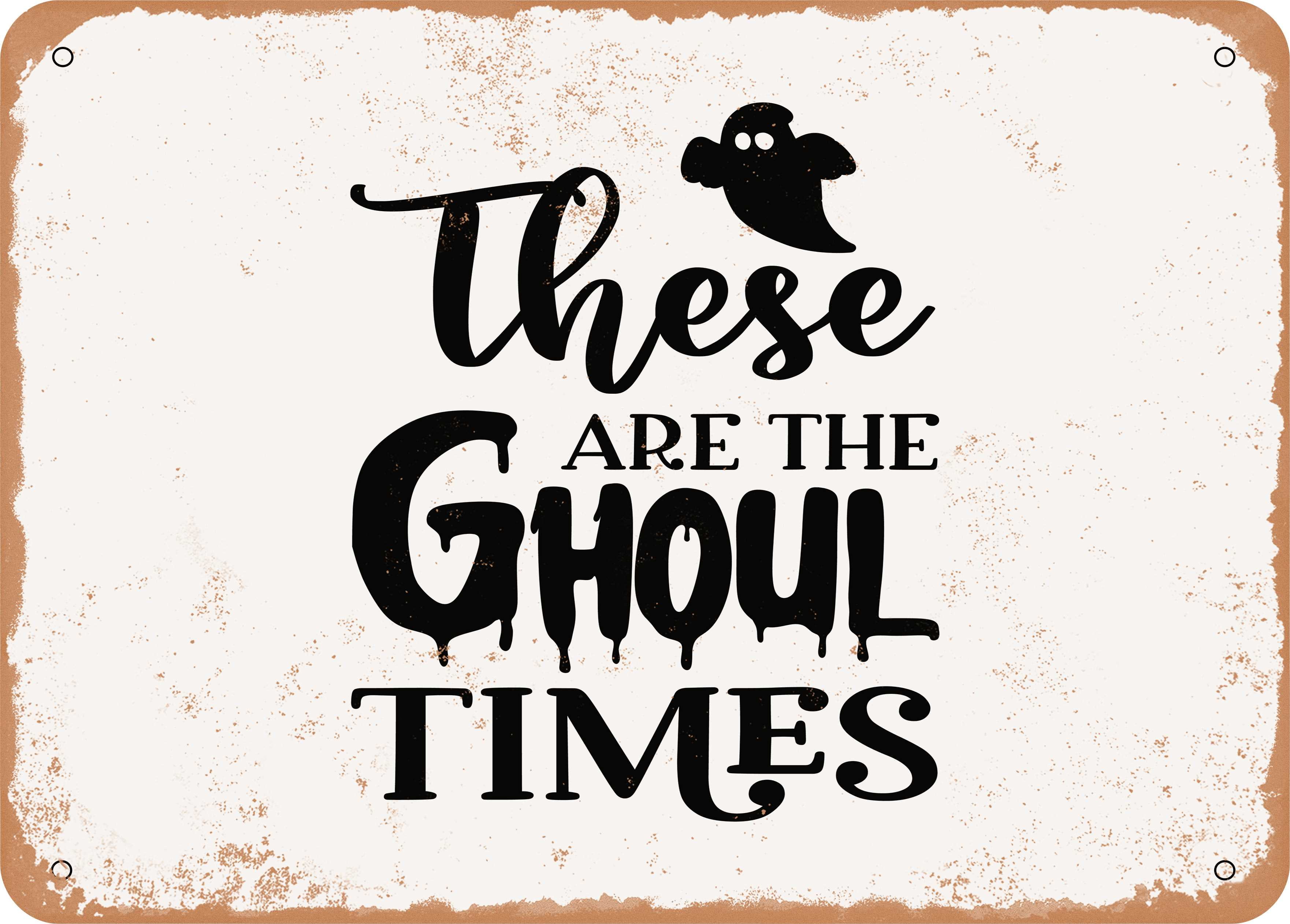 7 x 10 METAL SIGN - these Are the Ghoul Times - Vintage Rusty Look ...