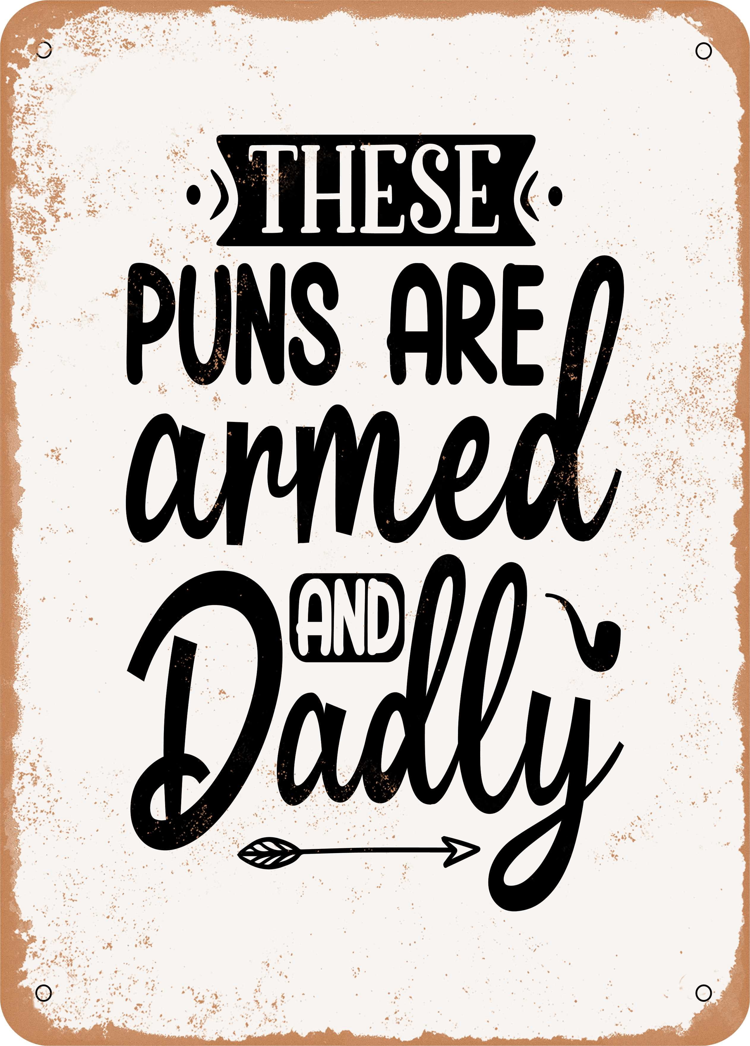 7 x 10 METAL SIGN - these Puns Are Armed and Dadly - Vintage Rusty Look ...
