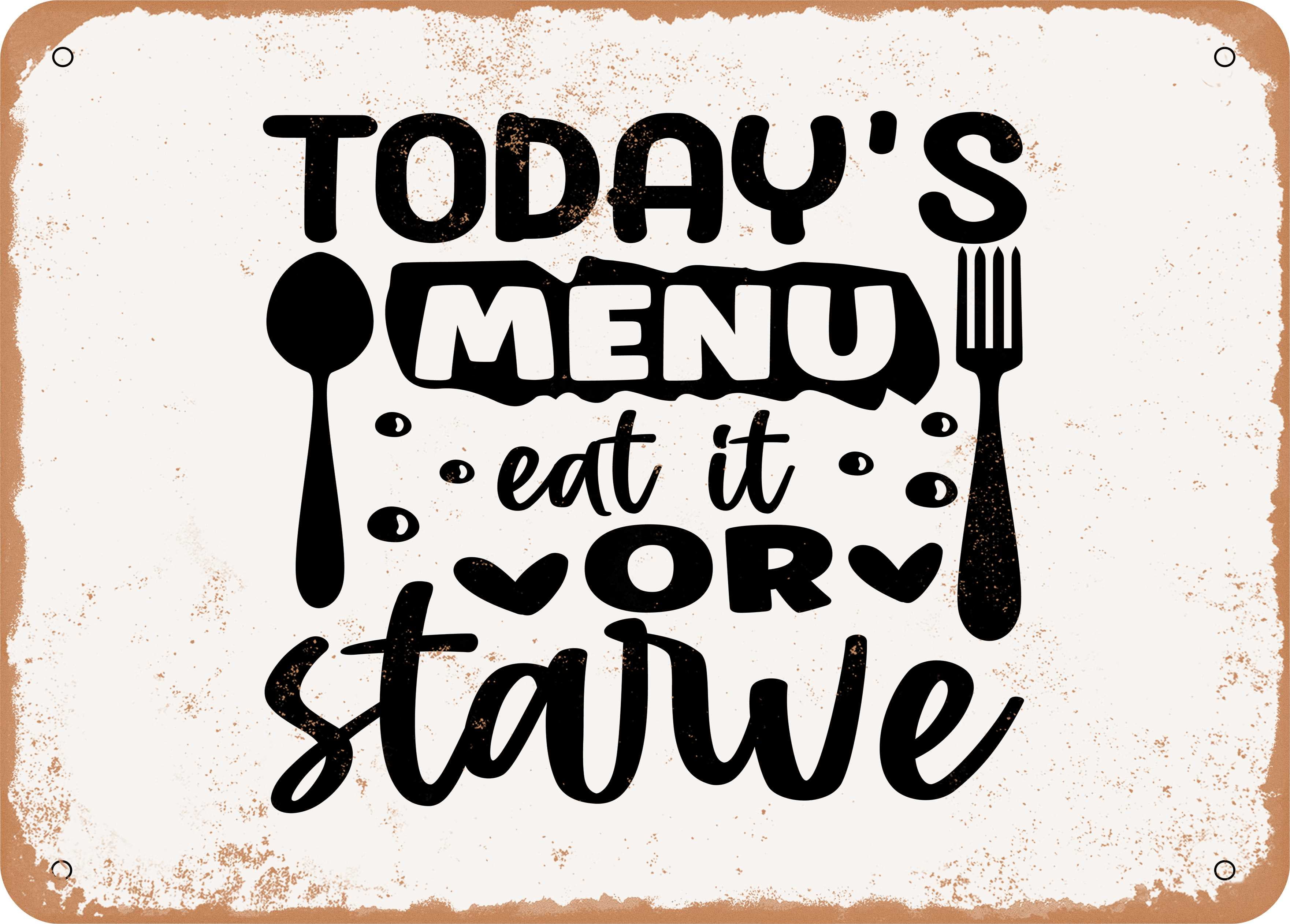 7 x 10 METAL SIGN - todays Menu Eat It or Starve - Vintage Rusty Look ...