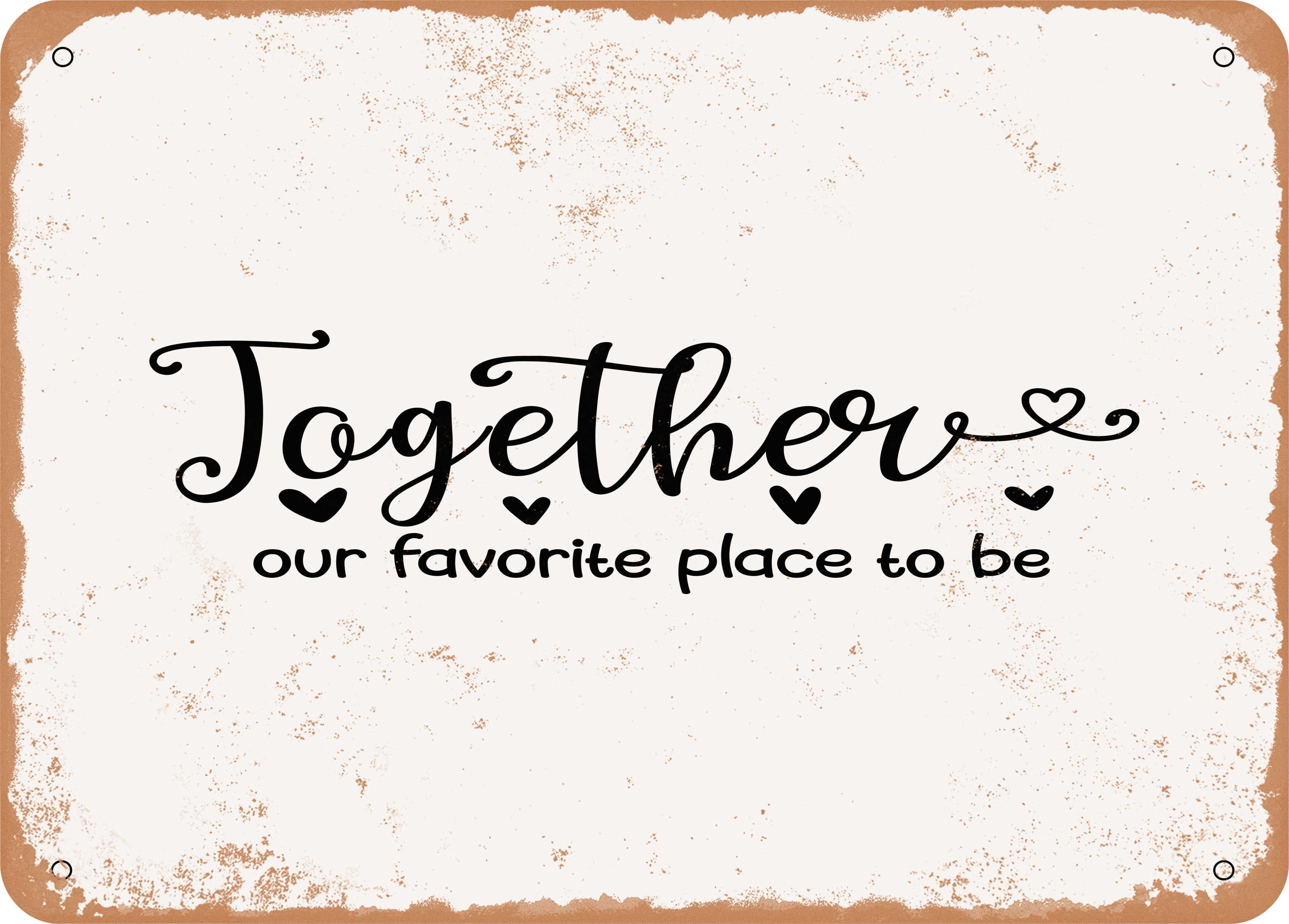 7 x 10 METAL SIGN - together Our Favorite Place to Be - Vintage Rusty ...