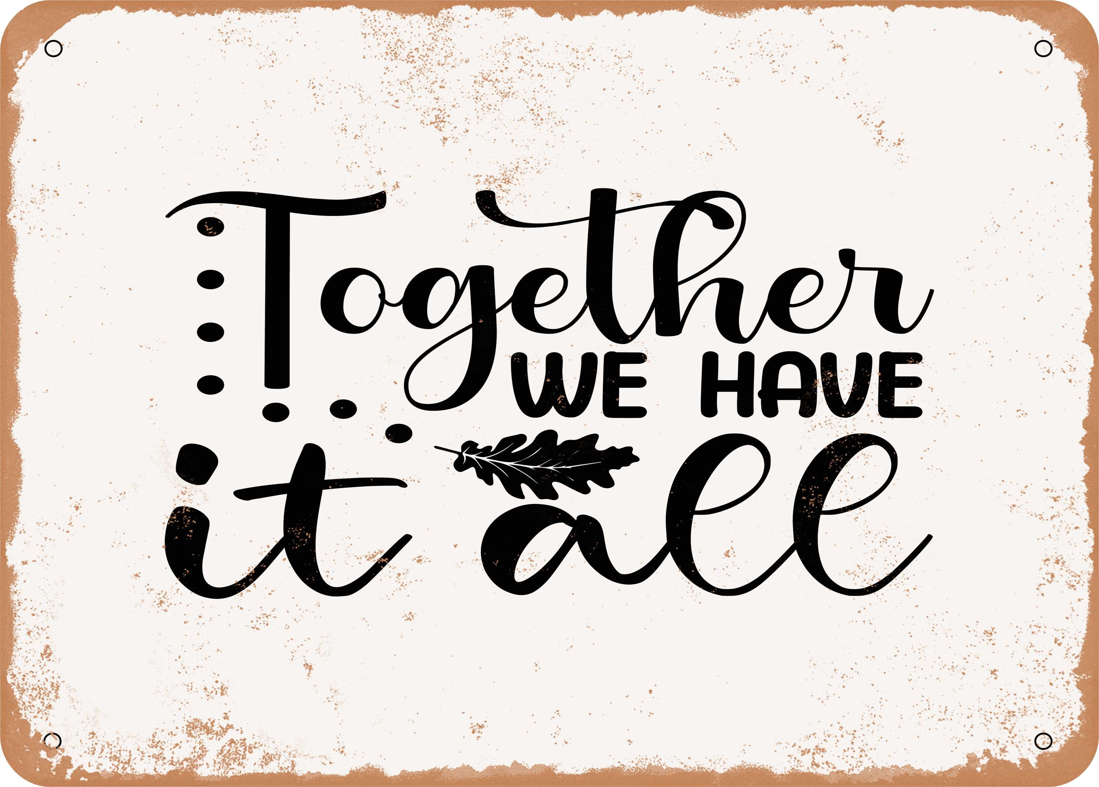 7 x 10 METAL SIGN - together We Have It All - 2 - Vintage Rusty Look ...