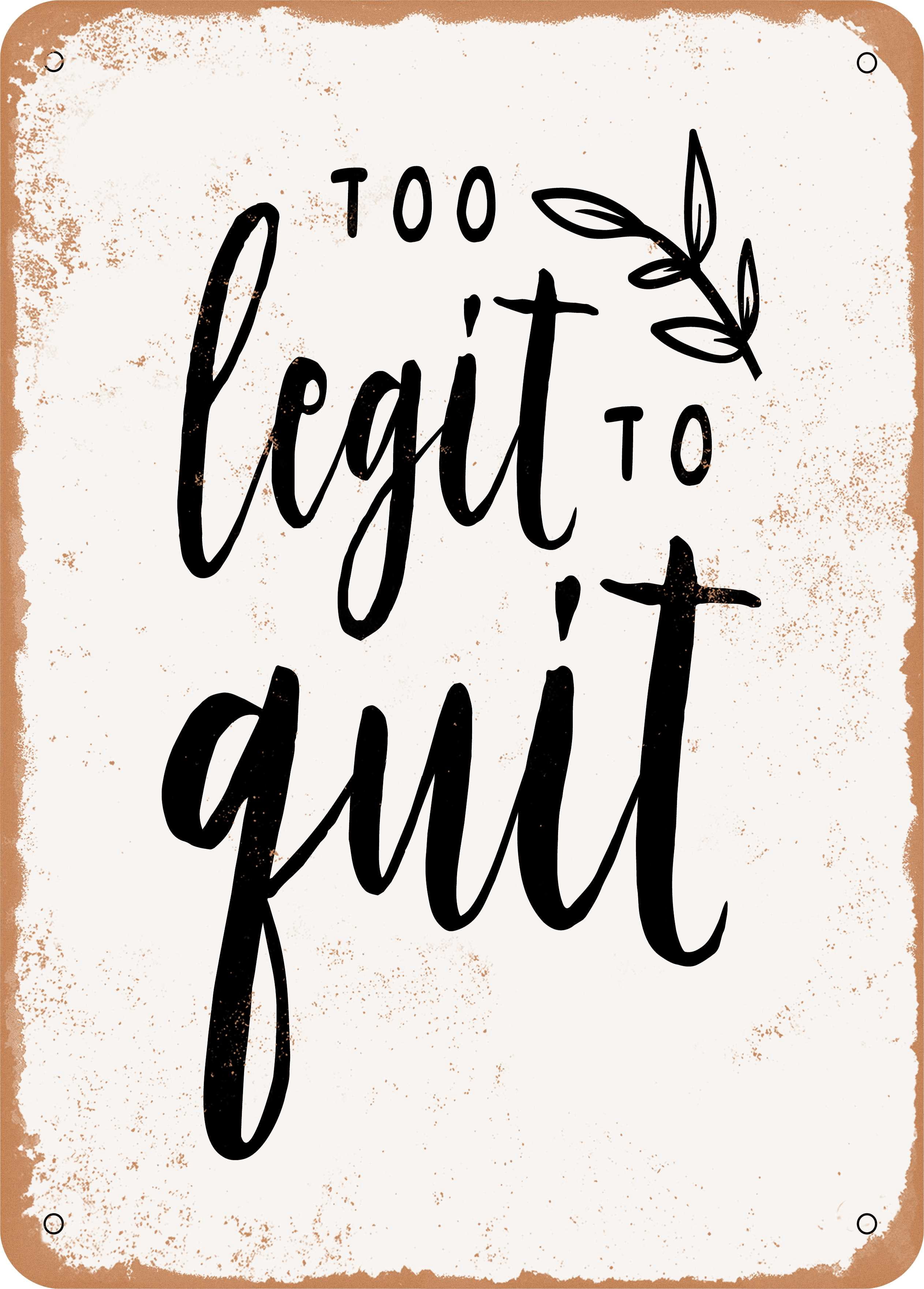 7 x 10 METAL SIGN - too Legit to Quit - 2 - Vintage Rusty Look ...