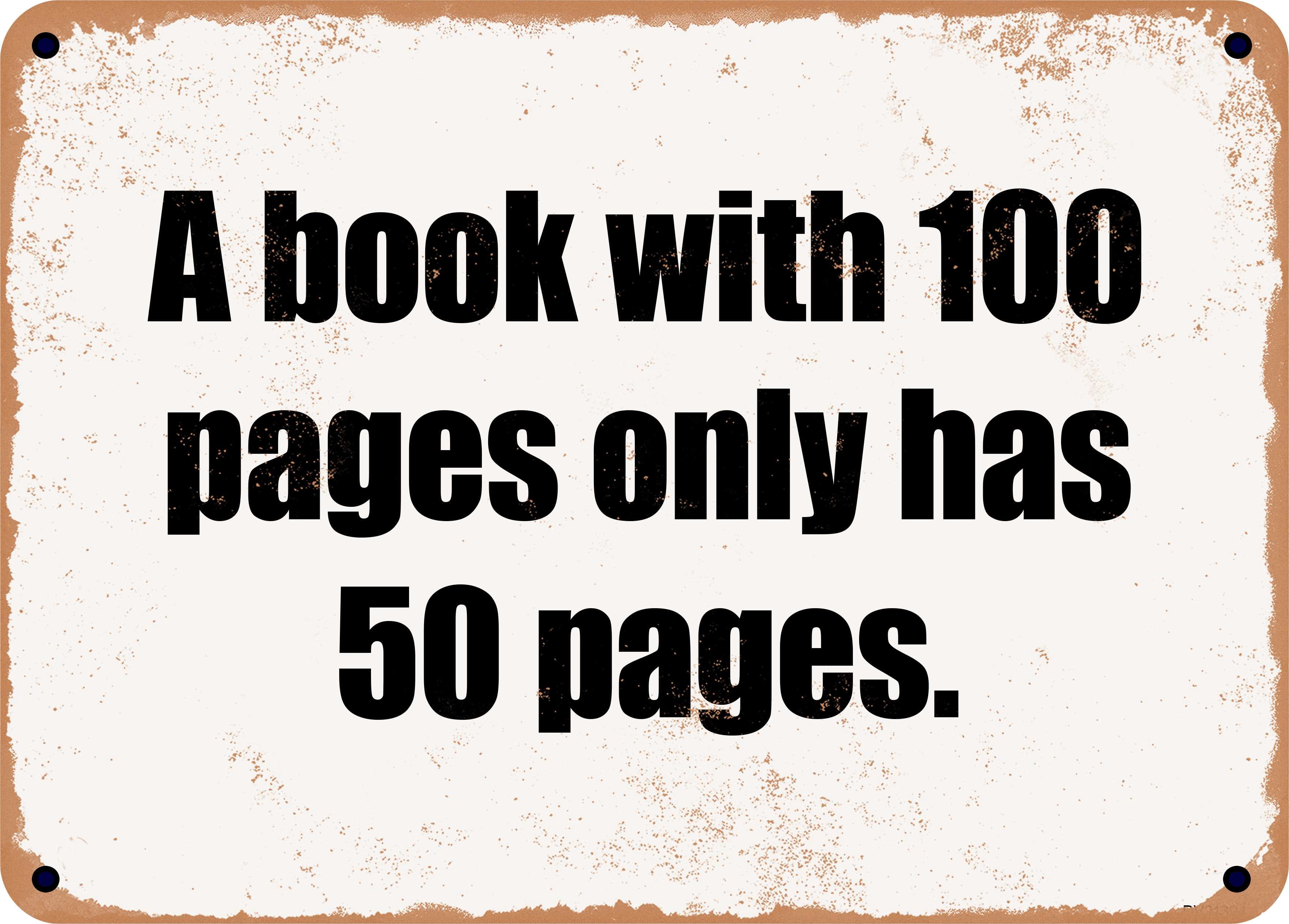 7 x 10 Metal Sign - A book with 100 pages only has 50 pages. - Rusty ...