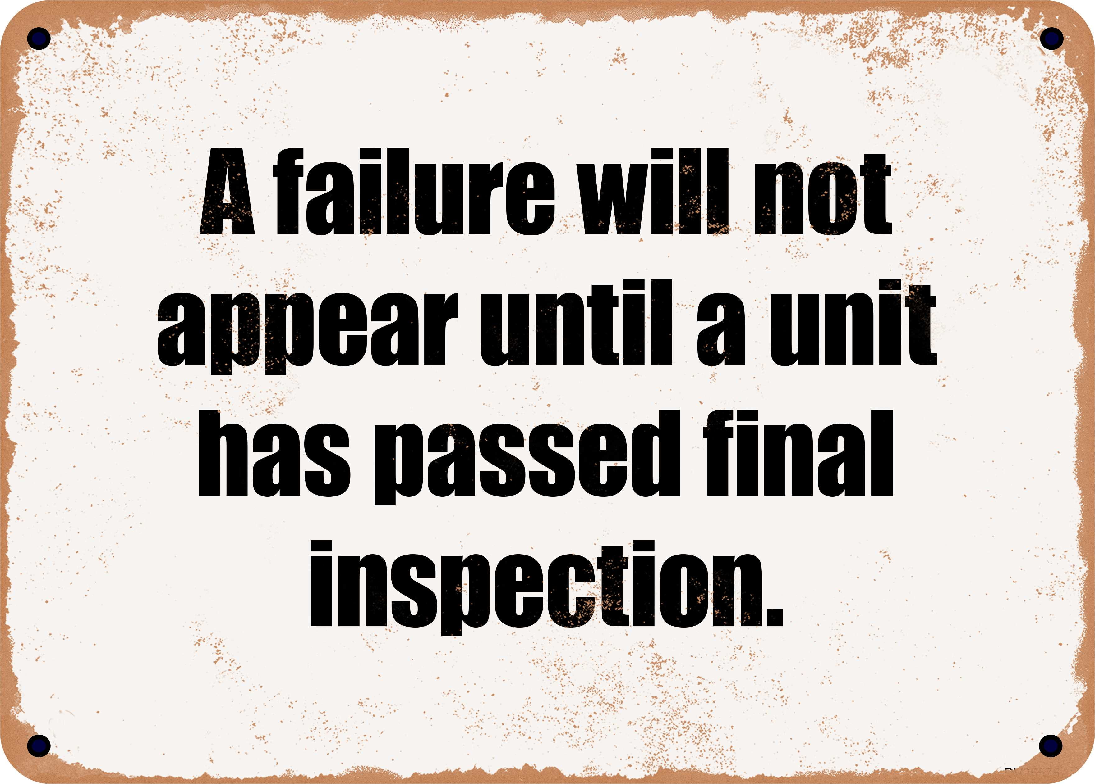 7 x 10 Metal Sign - A failure will not appear until a unit has passed ...