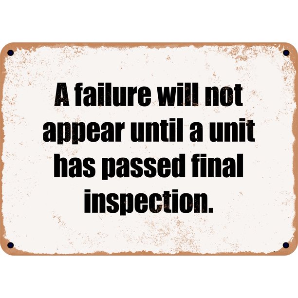 7 x 10 Metal Sign - A failure will not appear until a unit has passed ...