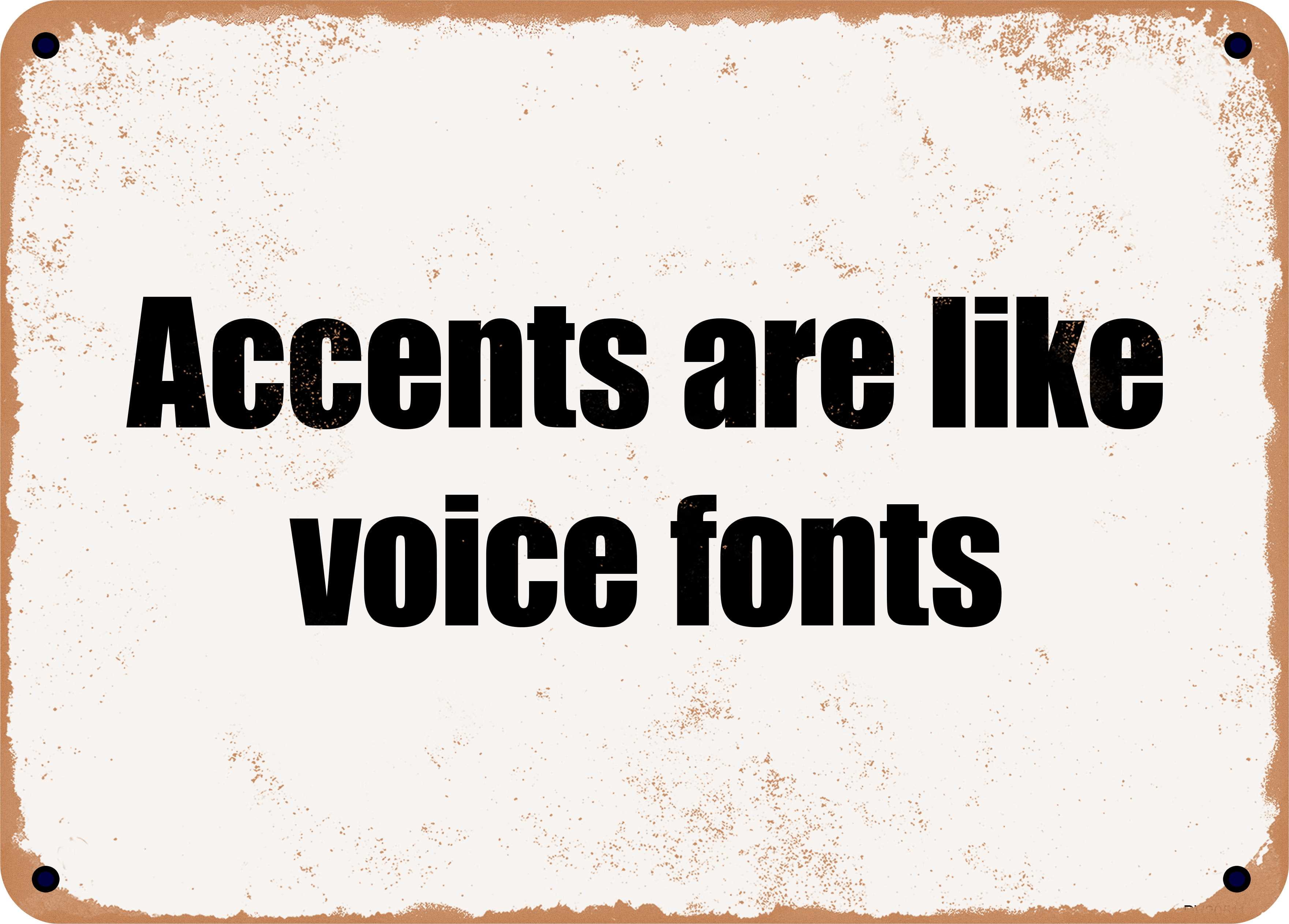 7 x 10 Metal Sign - Accents are like voice fonts - Rusty Vintage Look ...