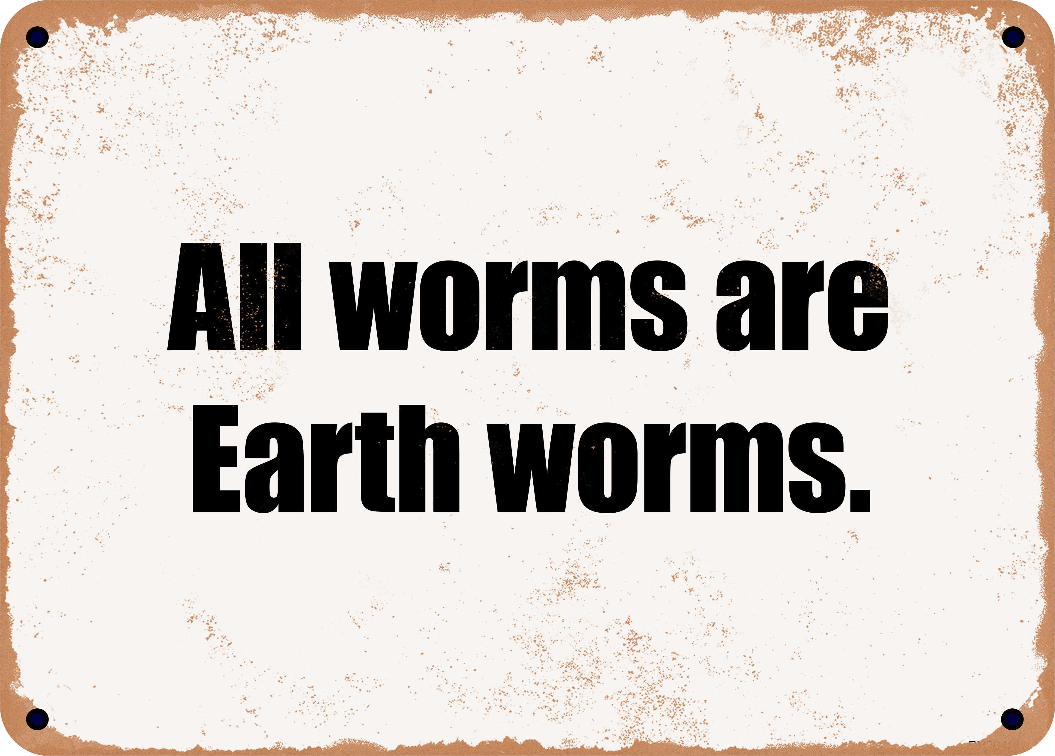 7 x 10 Metal Sign - All worms are Earth worms. - Rusty Vintage Look ...