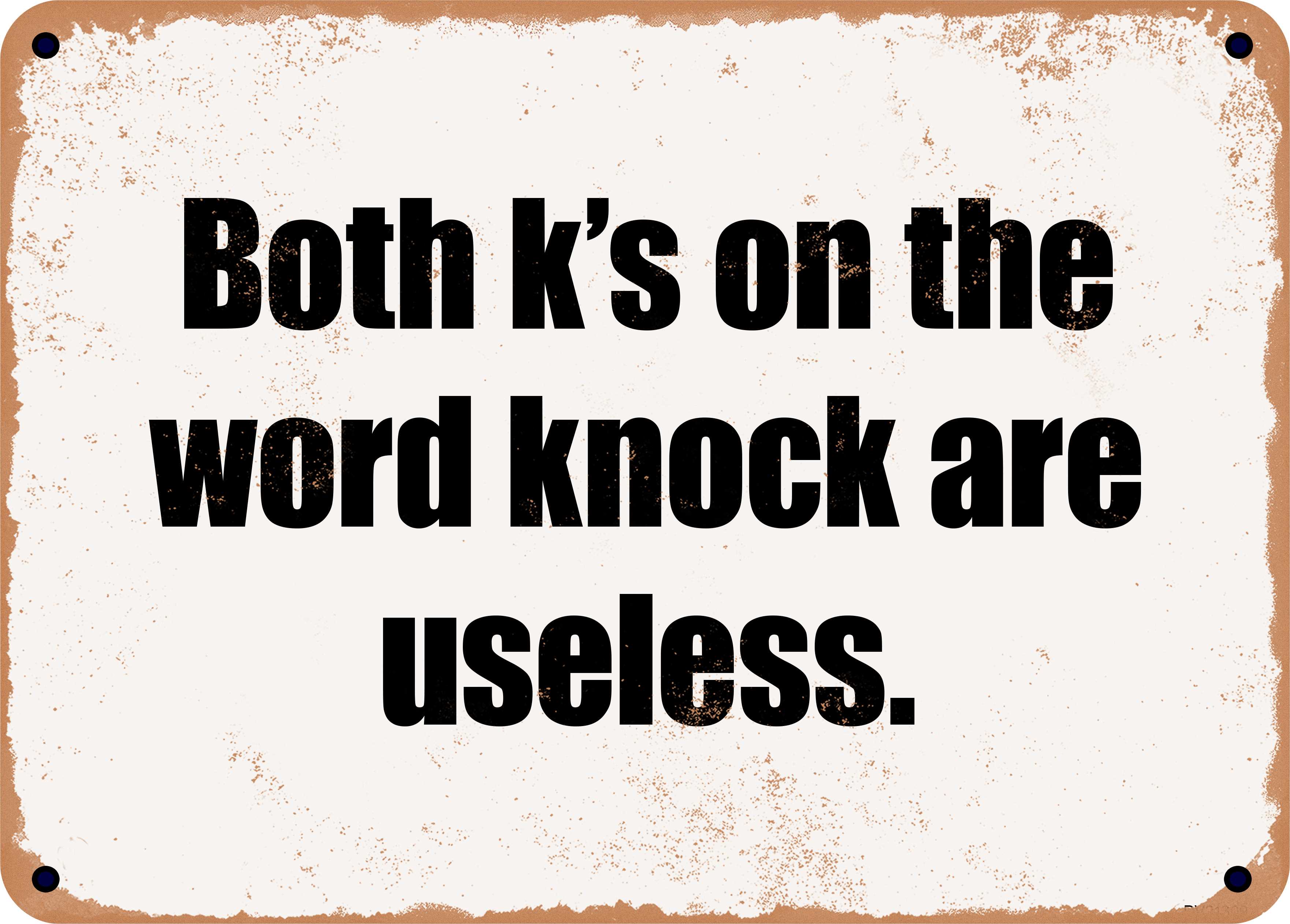 7 x 10 Metal Sign - Both k's on the word knock are useless. - Rusty ...
