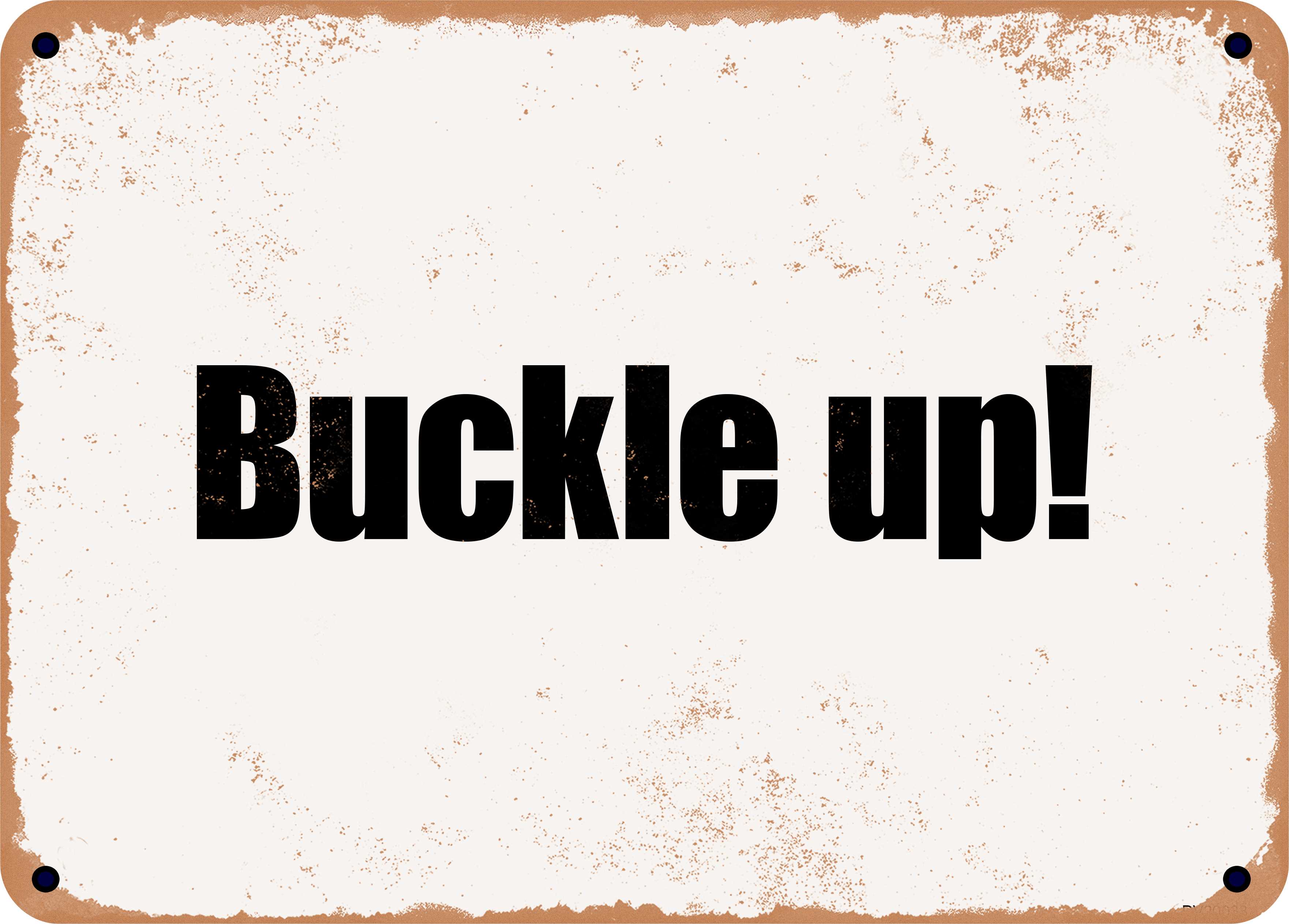 7 x 10 Metal Sign - Buckle up! - Rusty Vintage Look - Walmart.com