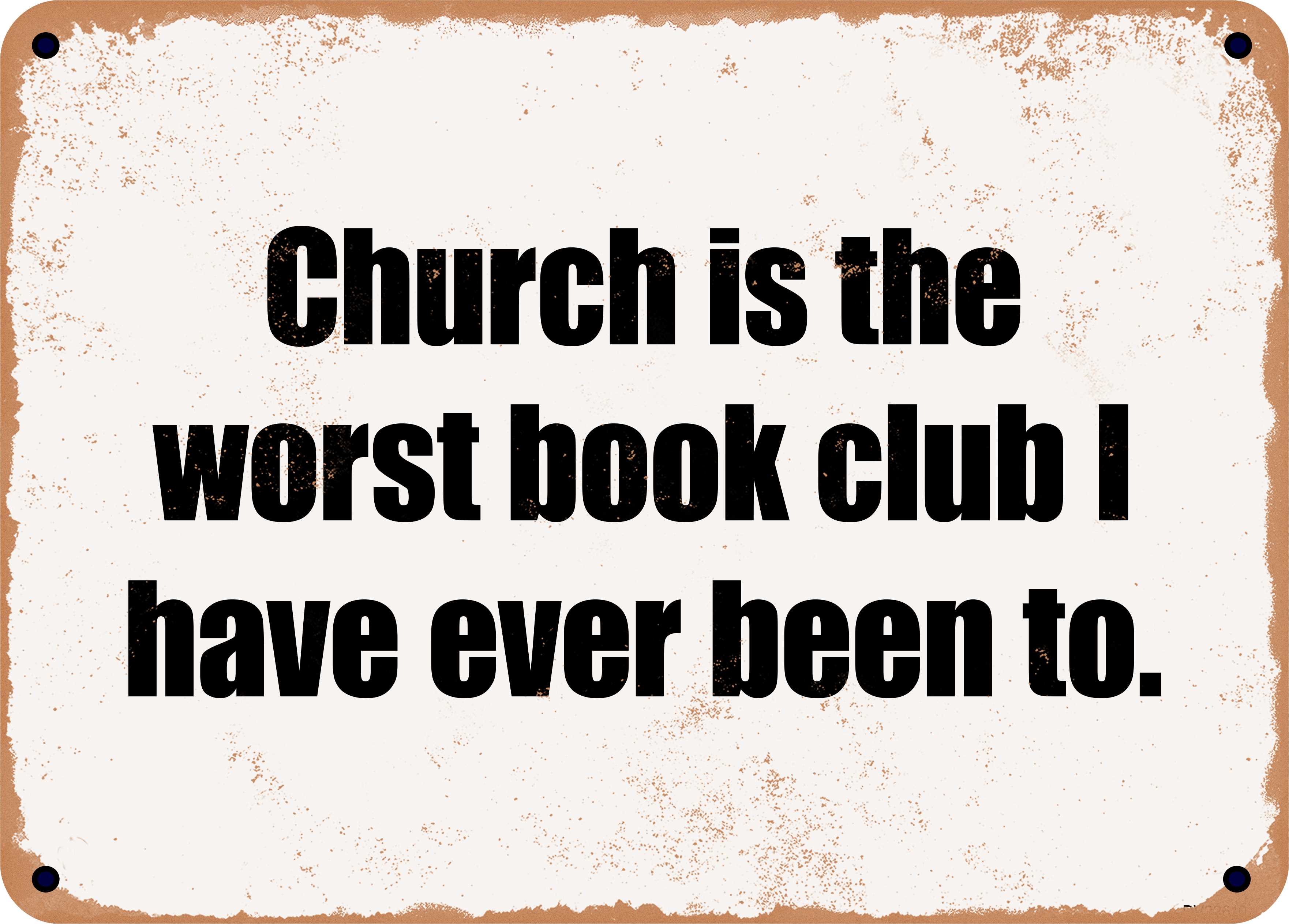 7 x 10 Metal Sign - Church is the worst book club I have ever been to. - Rusty Vintage Look ...