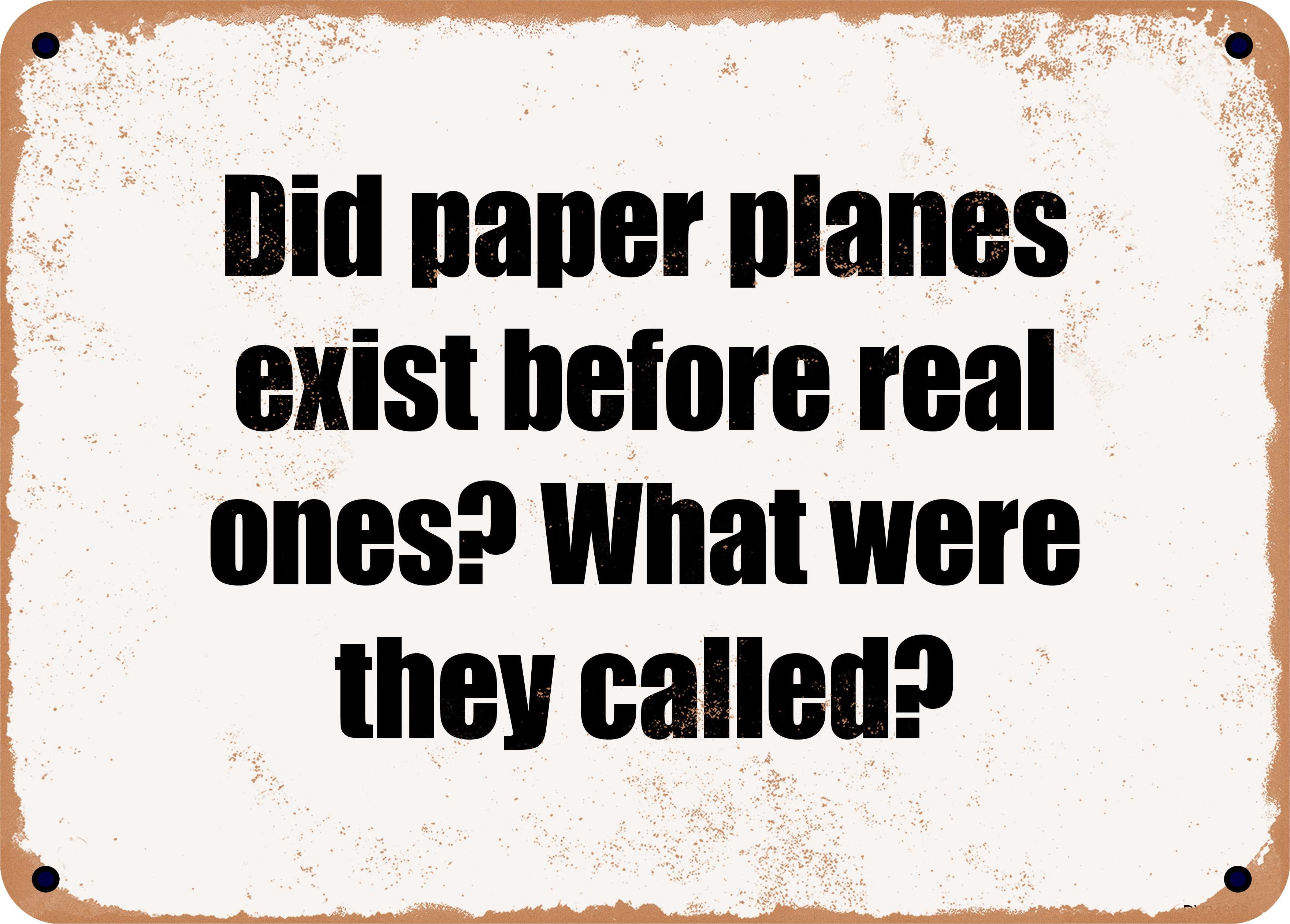7 x 10 Metal Sign - Did paper planes exist before real ones? What were ...