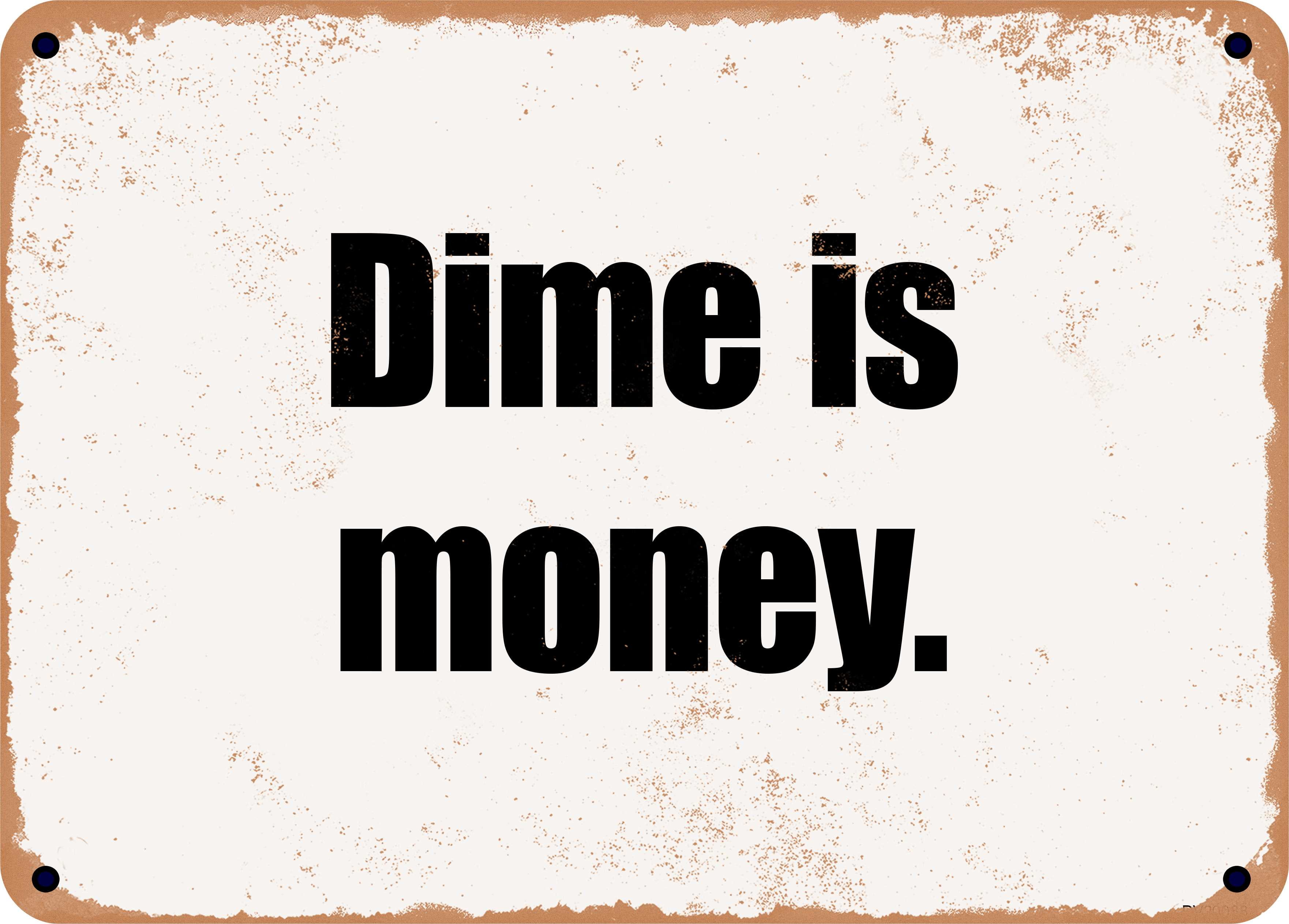7 x 10 Metal Sign - Dime is money. - Rusty Vintage Look - Walmart ...