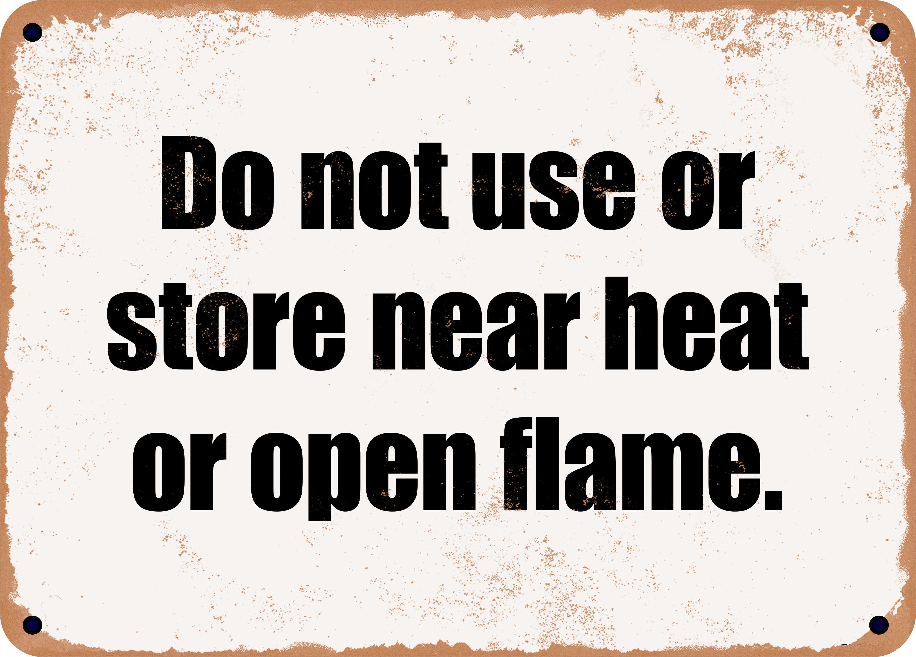 7 x 10 Metal Sign - Do not use or store near heat or open flame ...