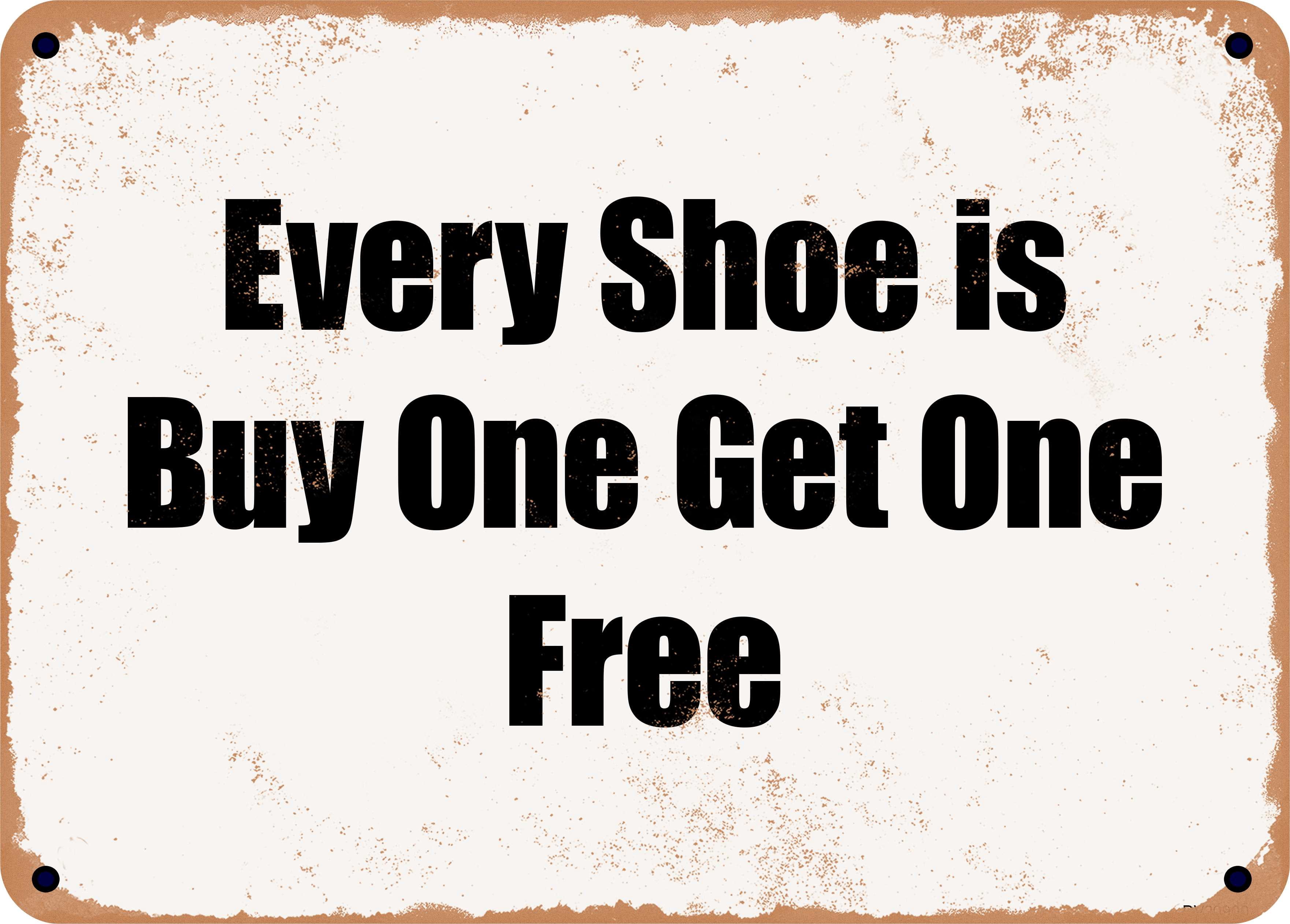 7 x 10 Metal Sign - Every Shoe is Buy One Get One Free - Rusty Vintage ...