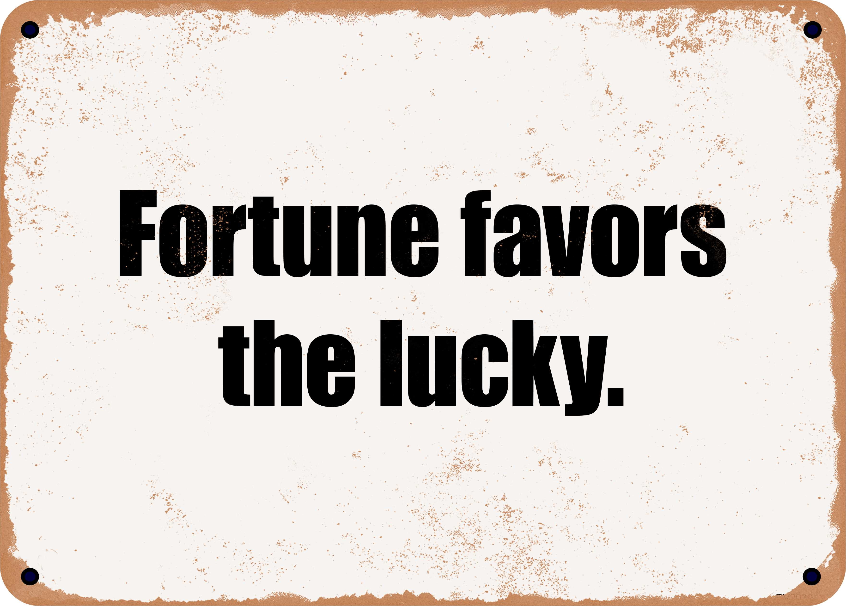7 x 10 Metal Sign - Fortune favors the lucky. - Rusty Vintage Look ...