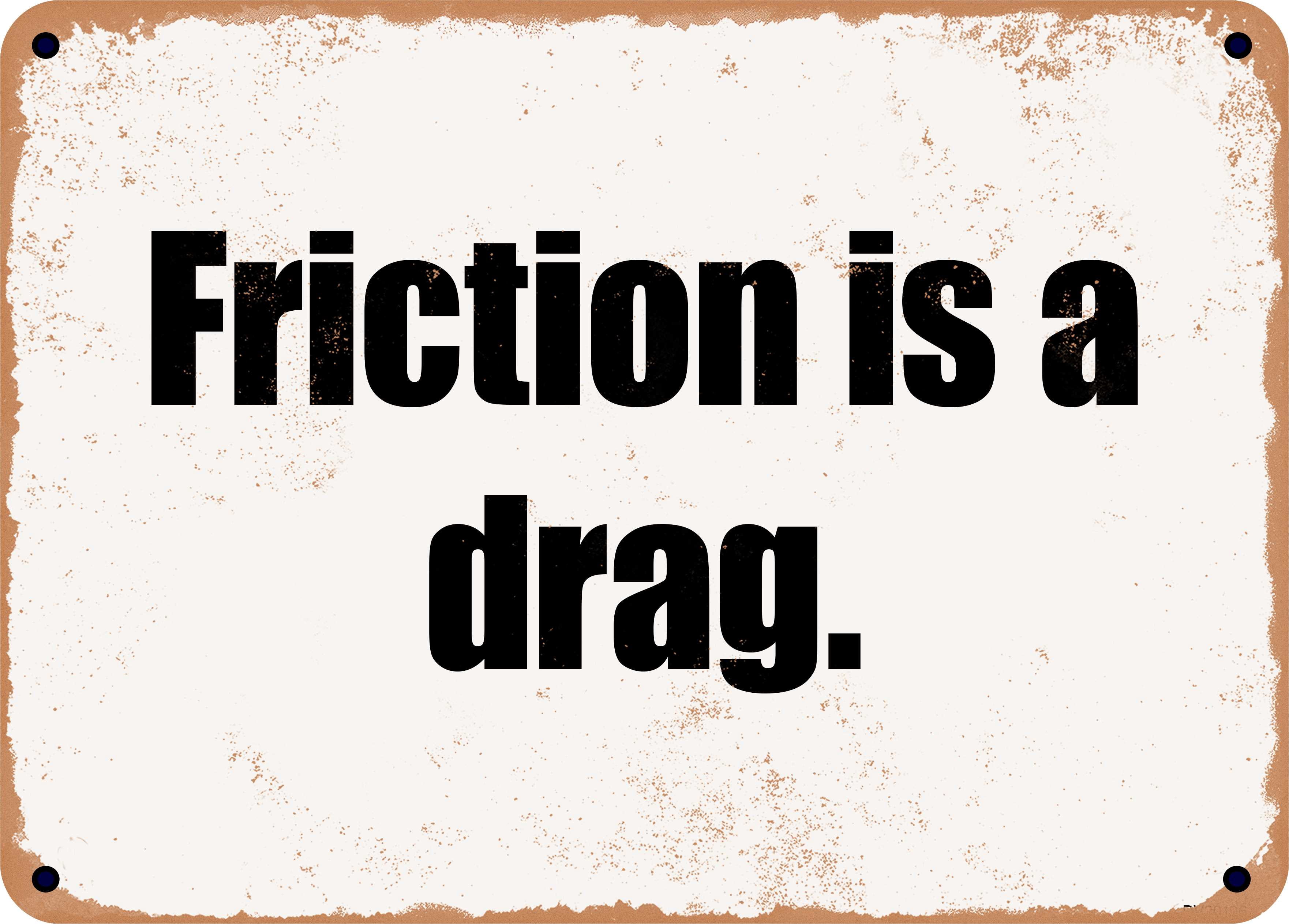 7 x 10 Metal Sign - Friction is a drag. - Rusty Vintage Look - Walmart.com