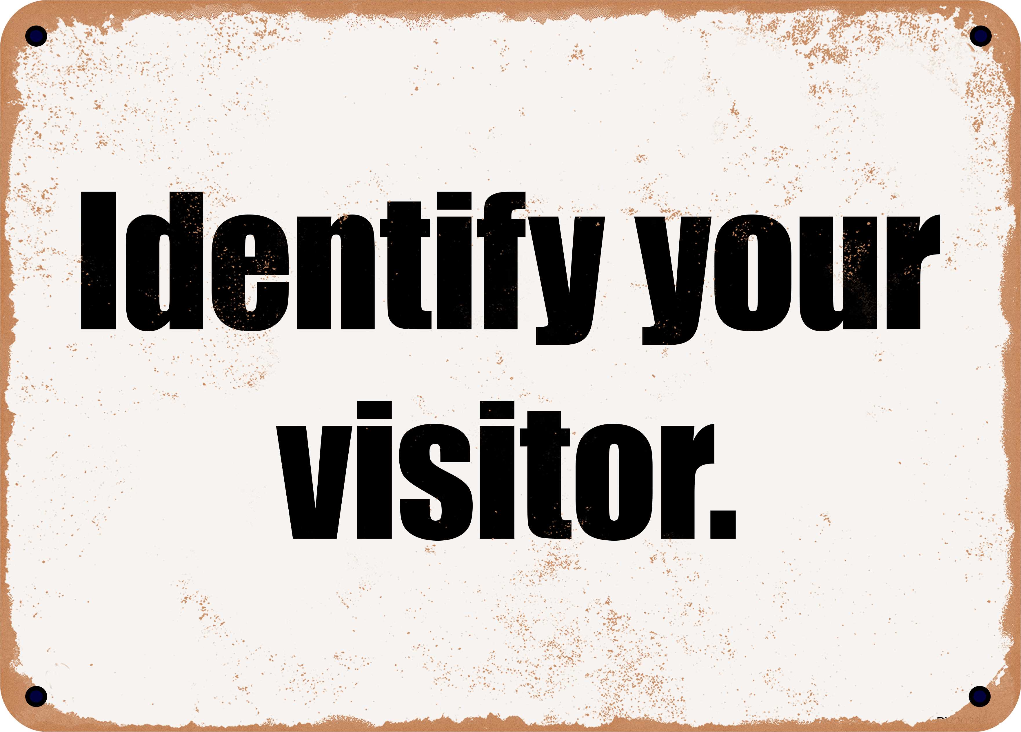 7 x 10 Metal Sign - Identify your visitor. - Rusty Vintage Look - Walmart.com