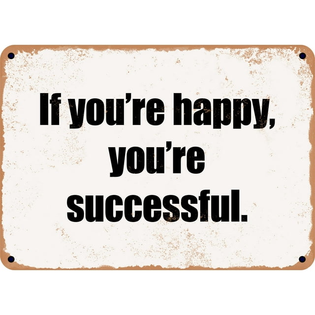 7 x 10 Metal Sign - If you're happy, you're successful. - Rusty Vintage ...