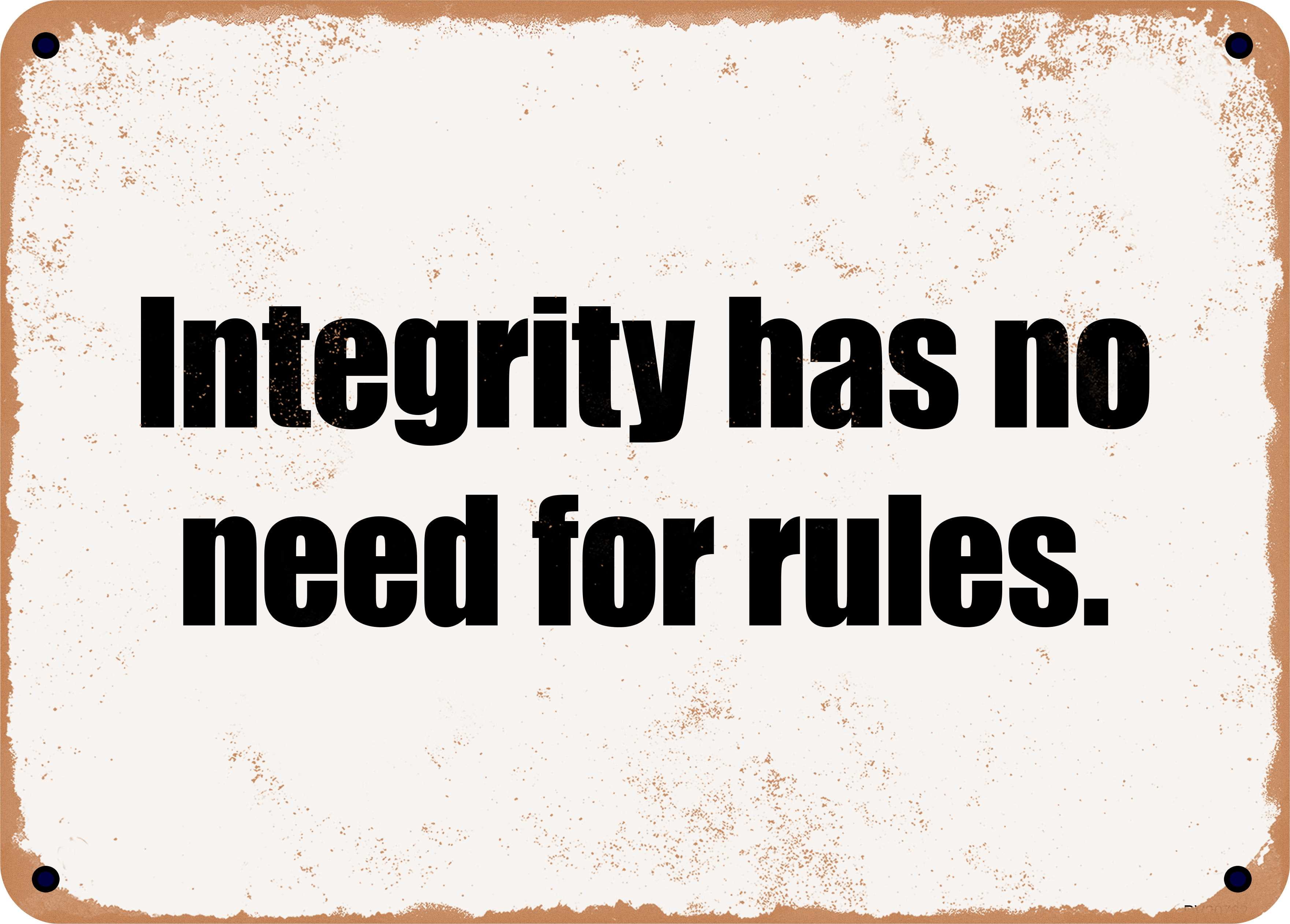 7 x 10 Metal Sign - Integrity has no need for rules. - Rusty Vintage ...
