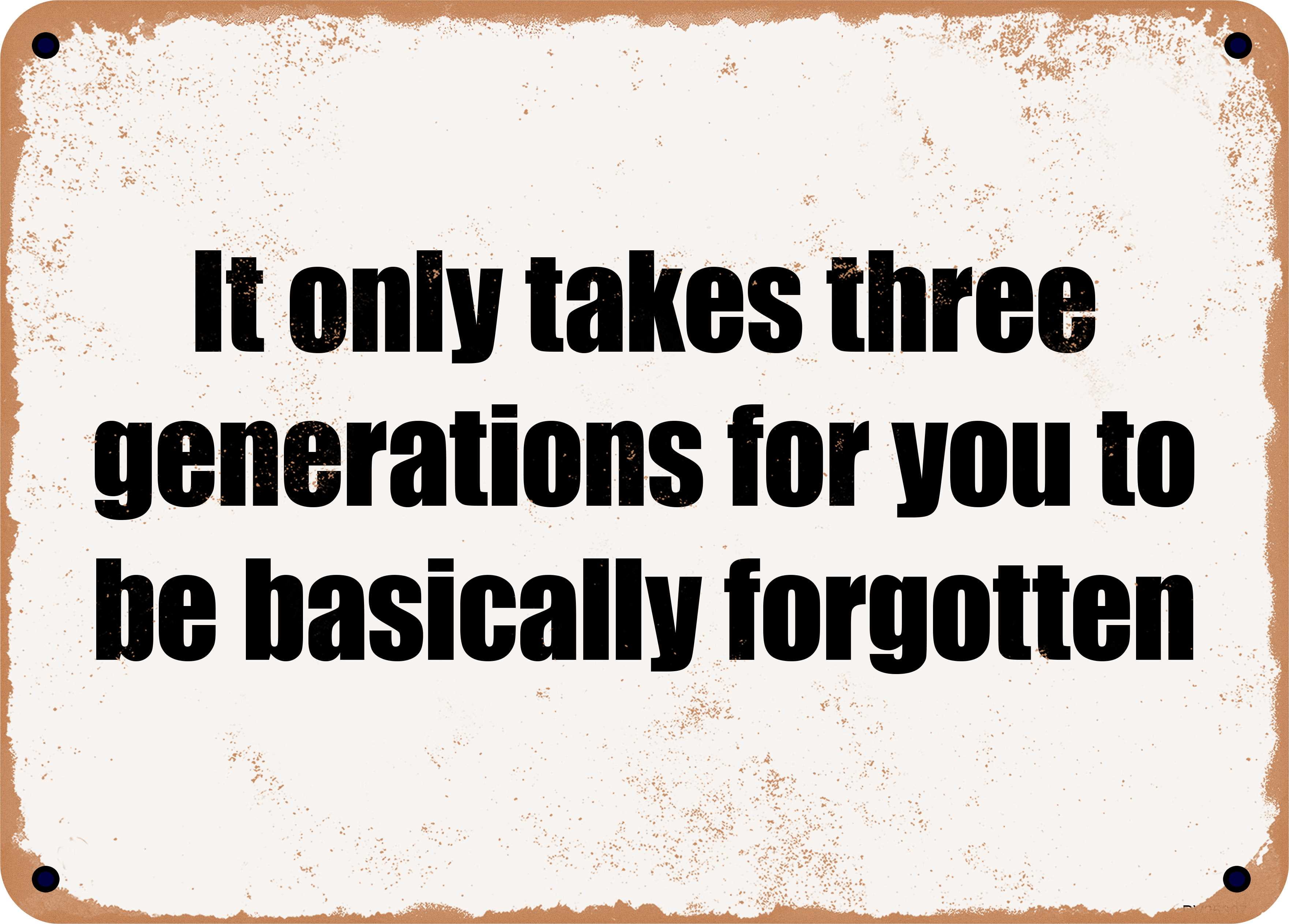 7 x 10 Metal Sign - It only takes three generations for you to be ...
