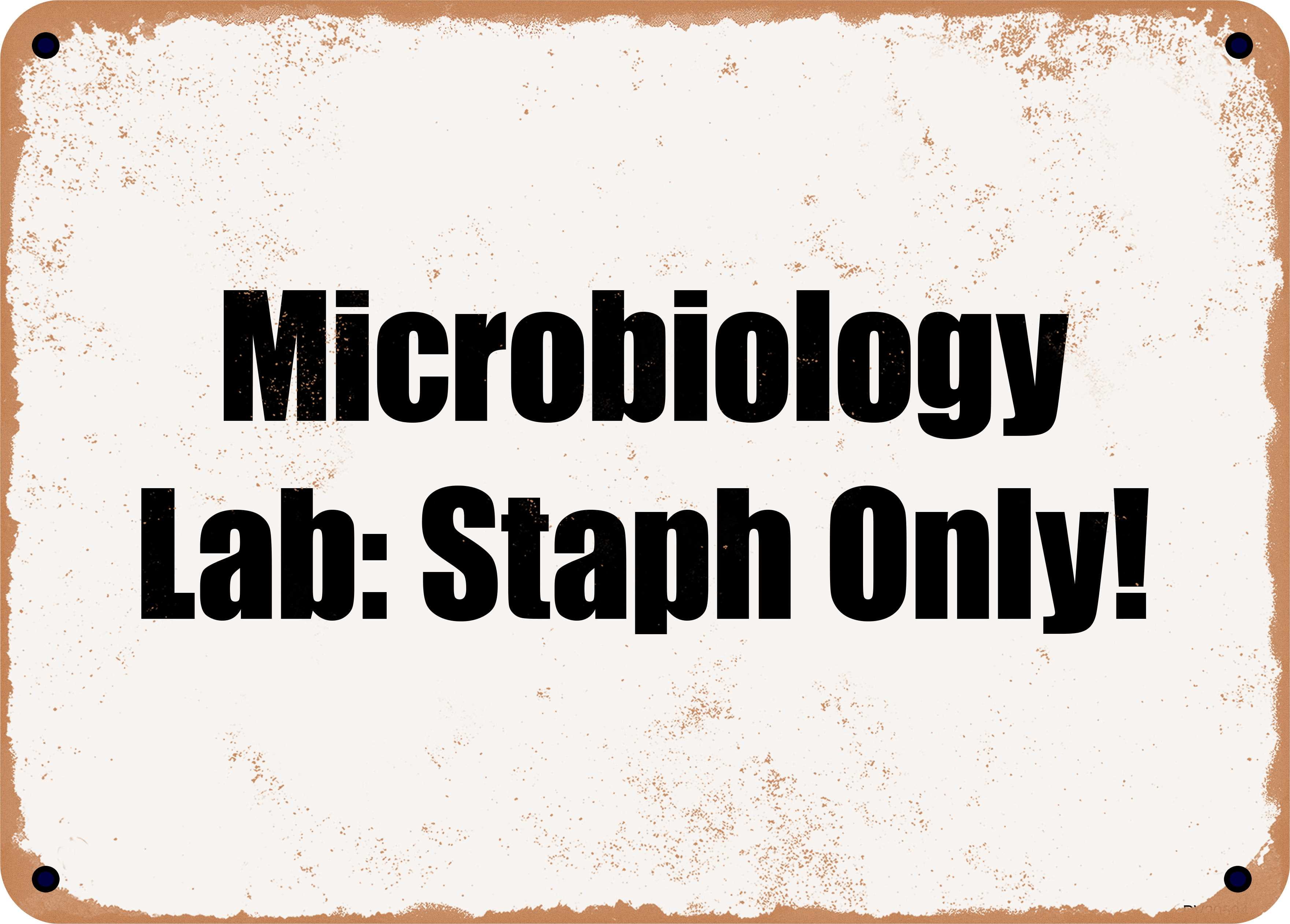 7 x 10 Metal Sign - Microbiology Lab: Staph Only! - Rusty Vintage Look ...