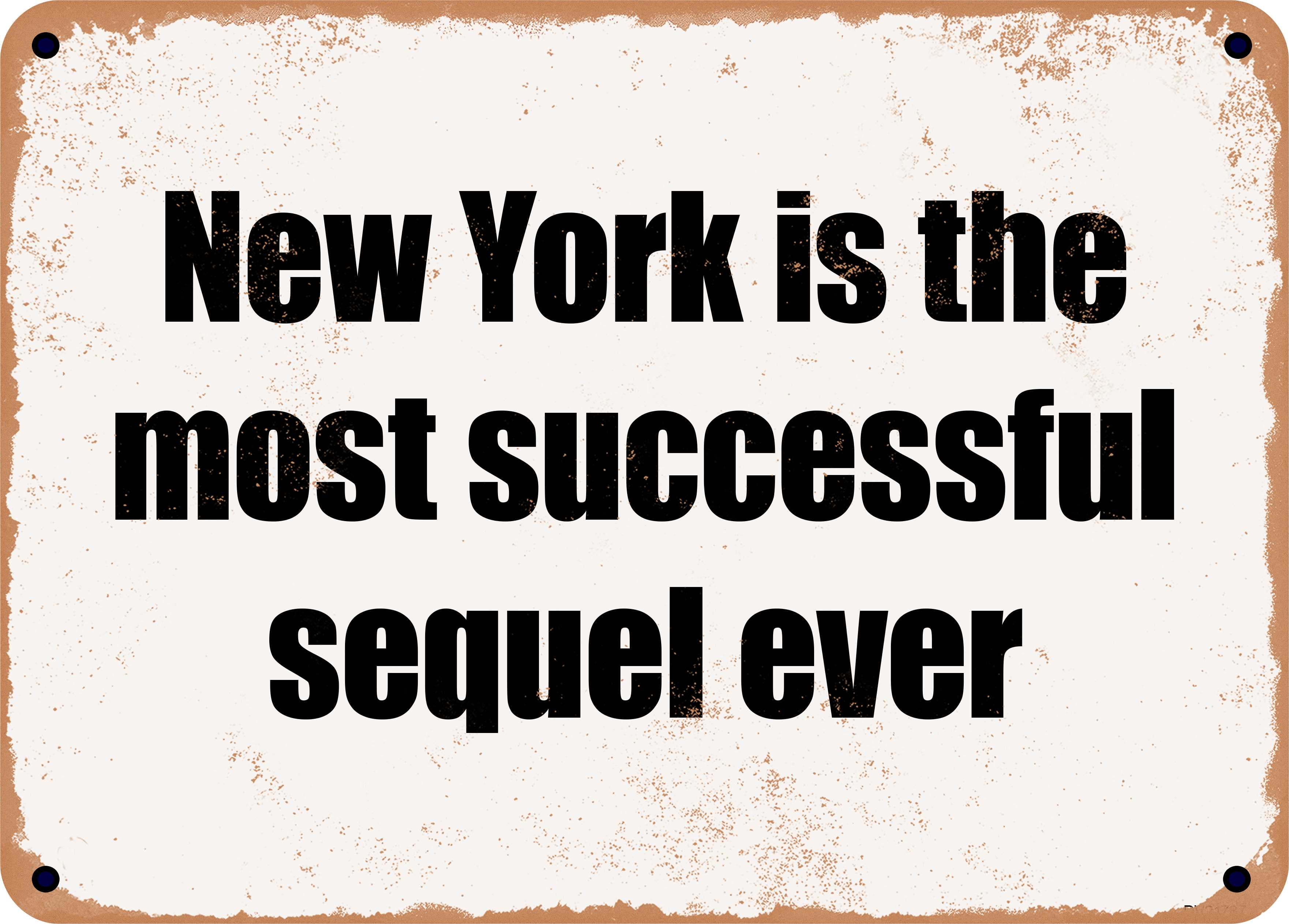 7 x 10 Metal Sign - New York is the most successful sequel ever - Rusty ...