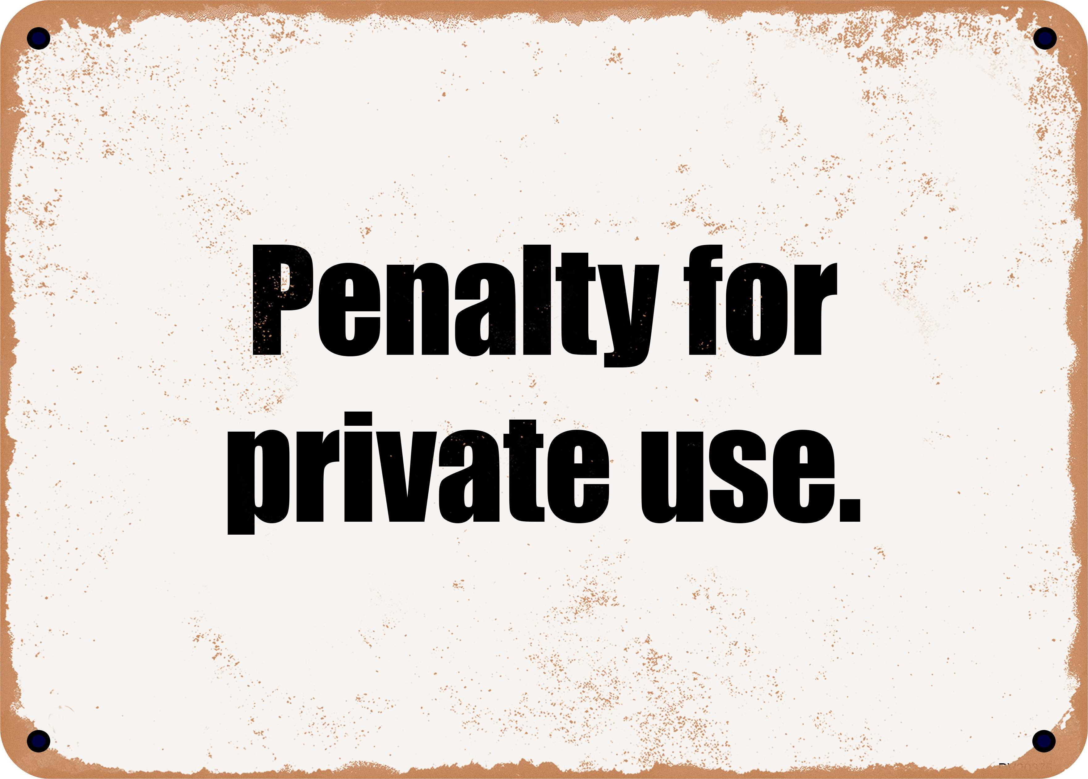 7 x 10 Metal Sign - Penalty for private use. - Rusty Vintage Look ...