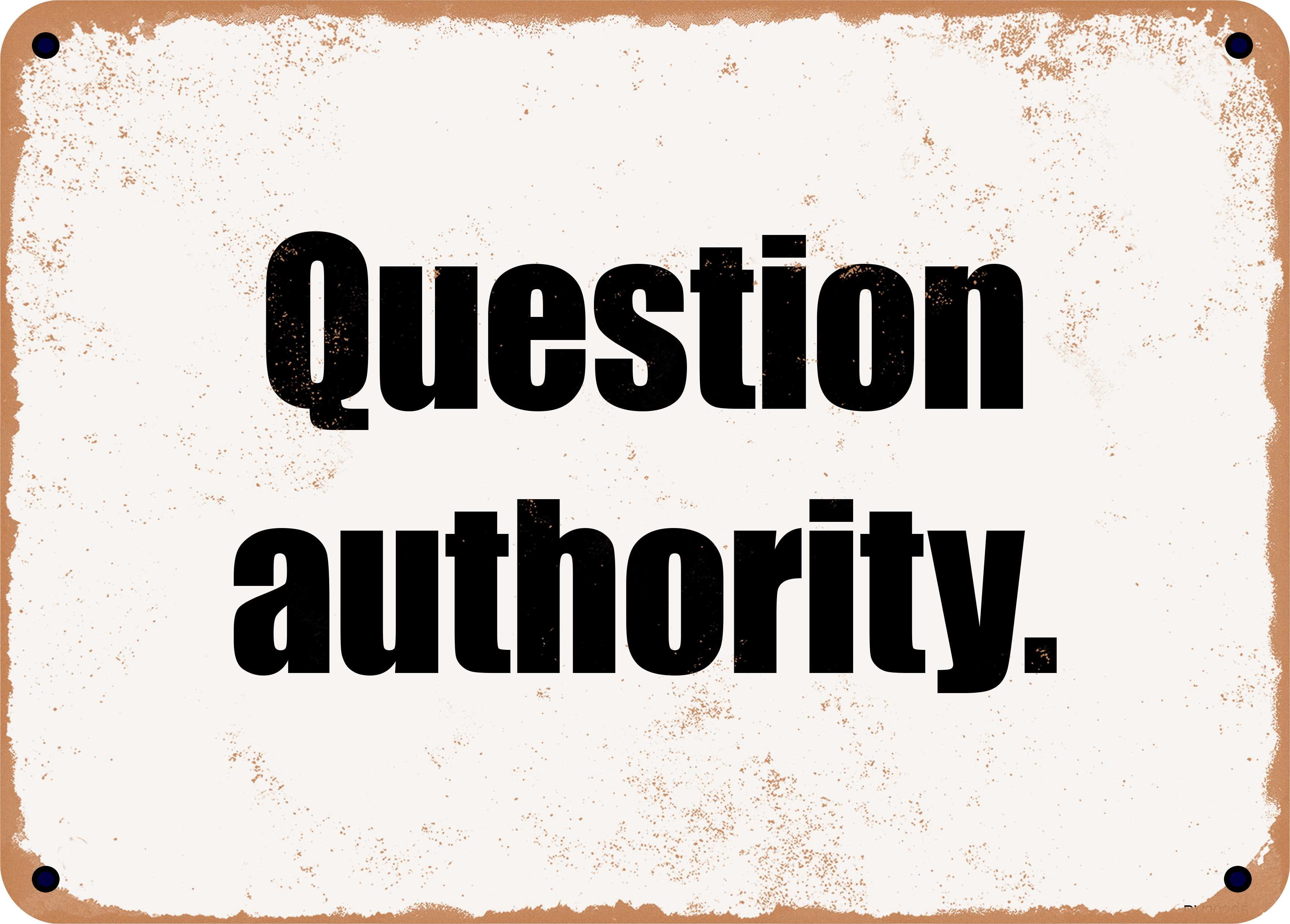 7 x 10 Metal Sign - Question authority. - Rusty Vintage Look - Walmart.com
