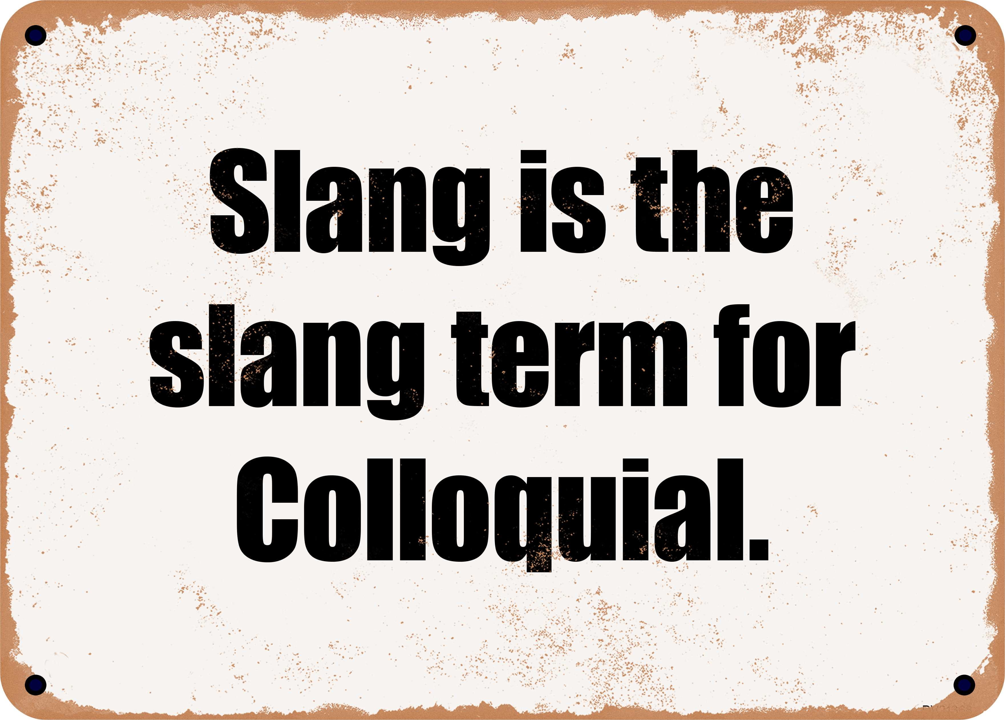 7 x 10 Metal Sign - Slang is the slang term for Colloquial. - Rusty ...
