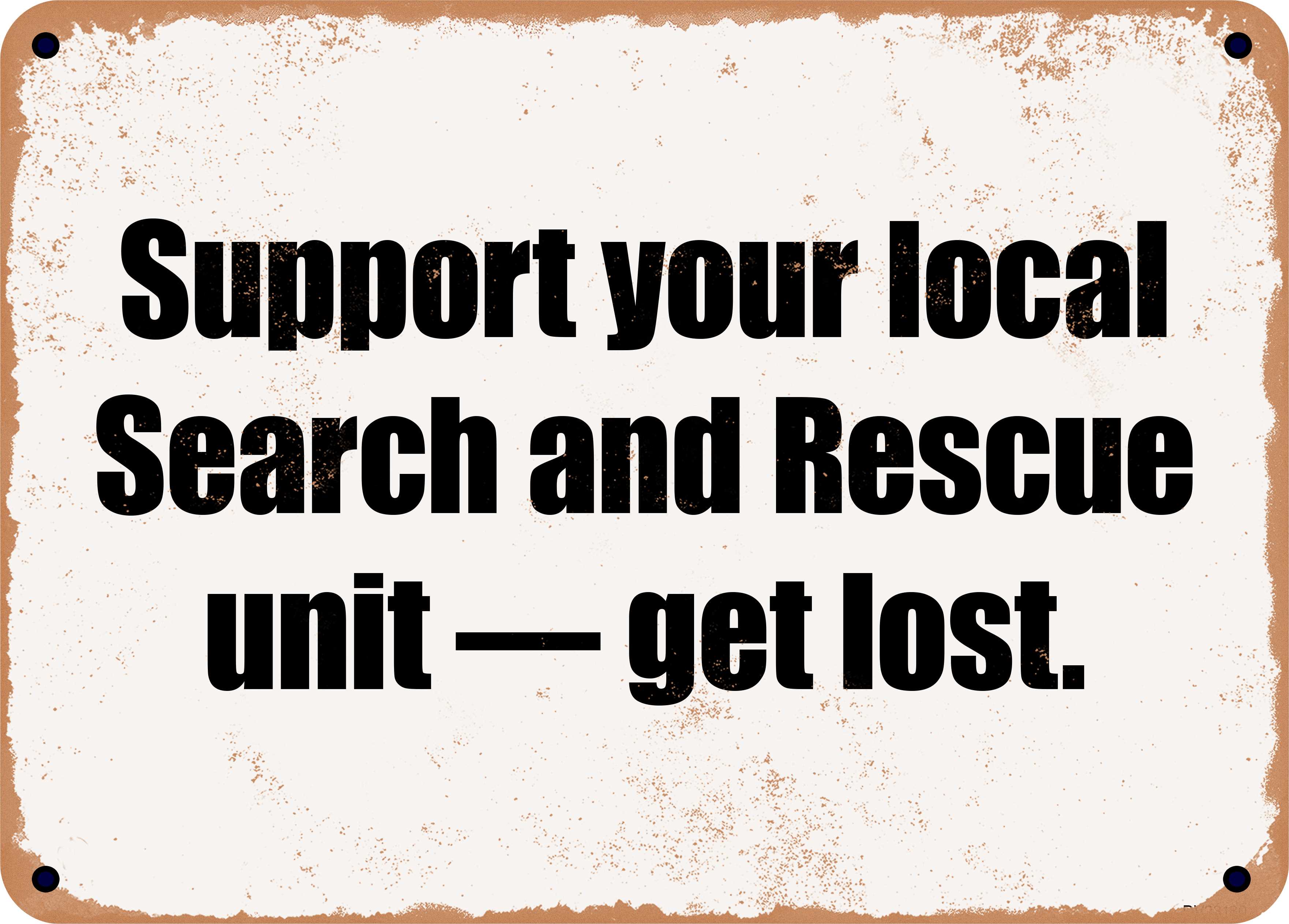 7 x 10 Metal Sign - Support your local Search and Rescue unit — get ...
