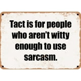 7 x 10 Metal Sign - Tact is for people who aren't witty enough to use ...