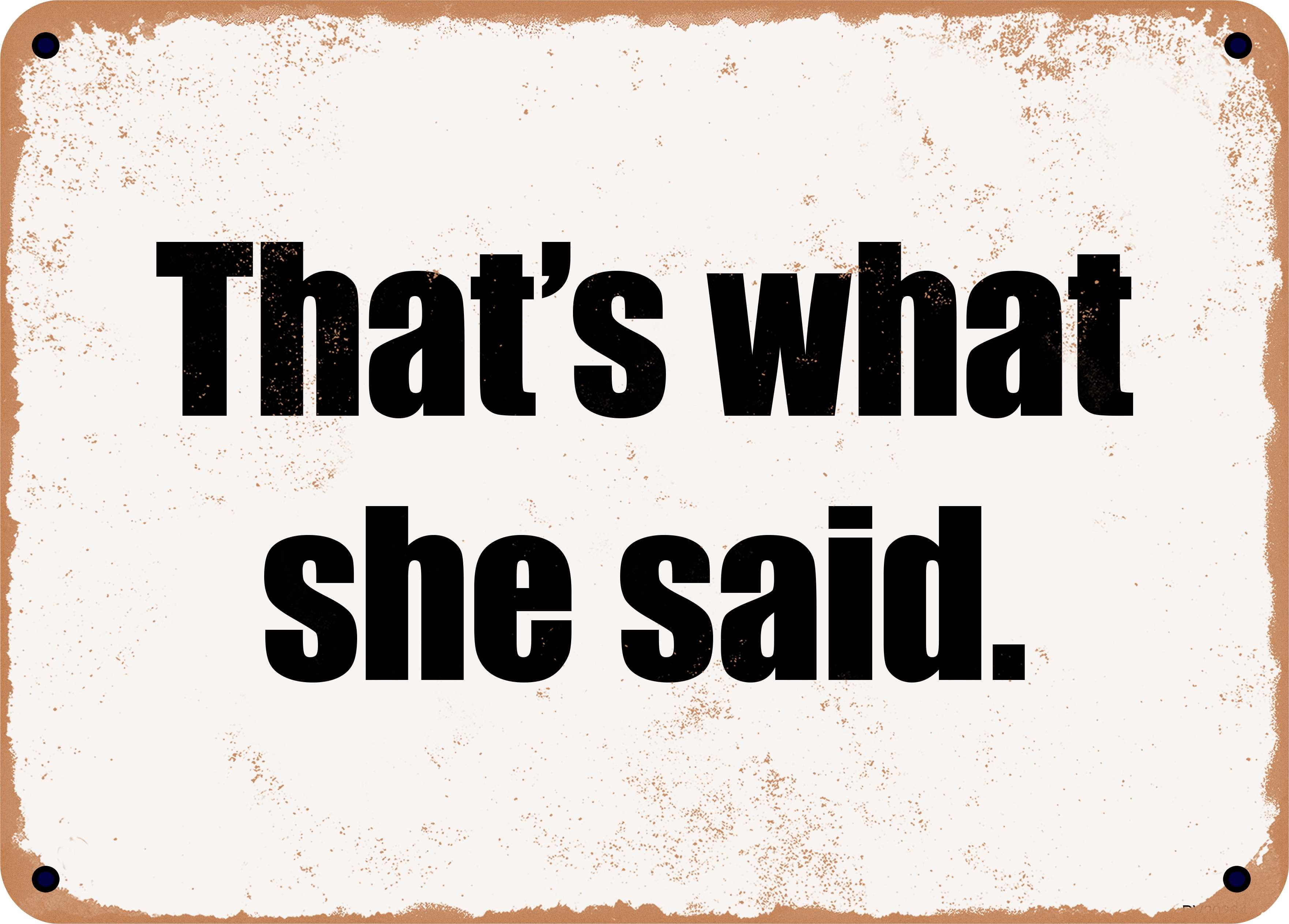 7 x 10 Metal Sign - That's what she said. - Rusty Vintage Look ...