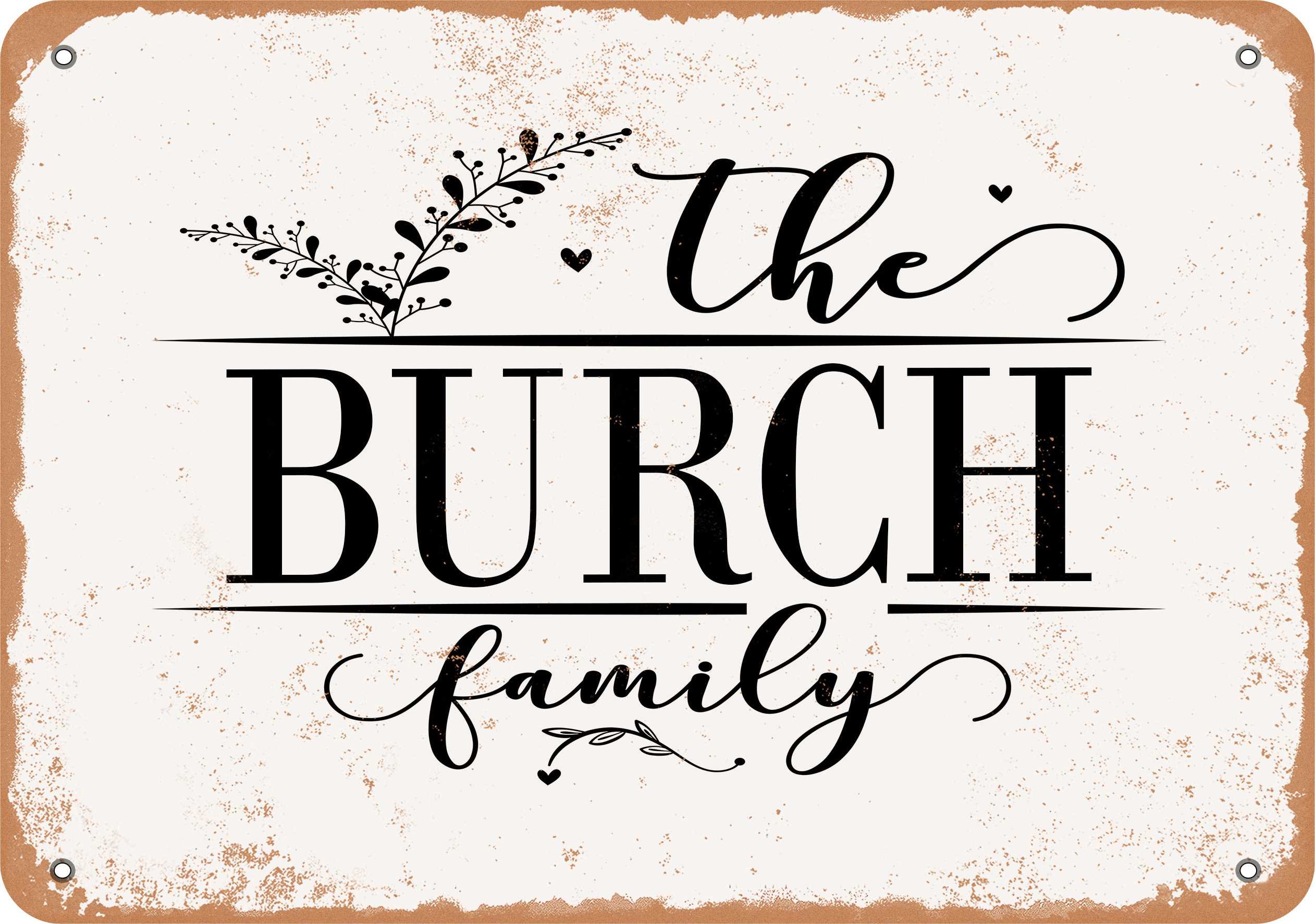 7 x 10 Metal Sign - The Burch Family (Style 2) - Vintage Rusty Look ...