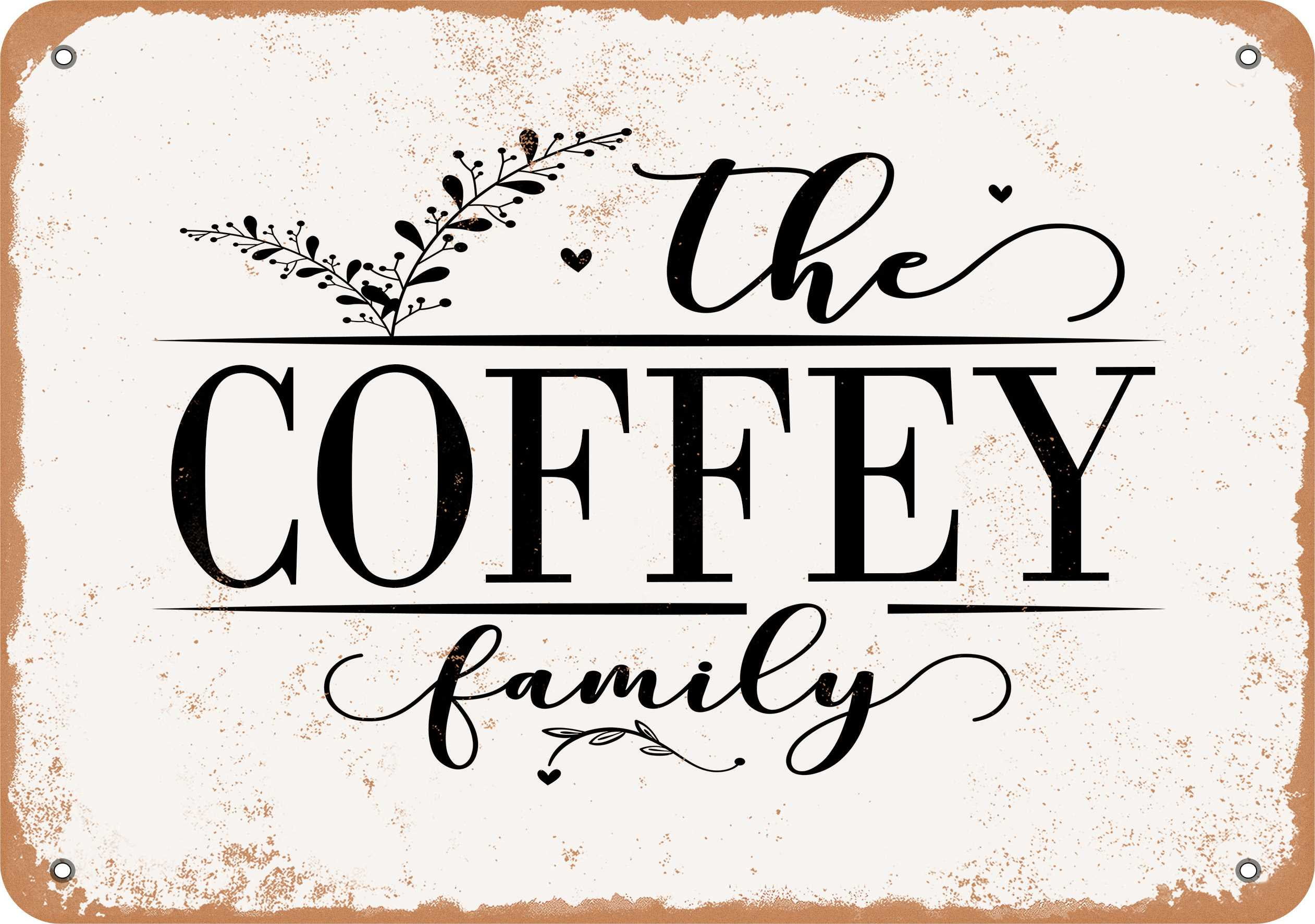 7 x 10 Metal Sign - The Coffey Family (Style 2) - Vintage Rusty Look ...