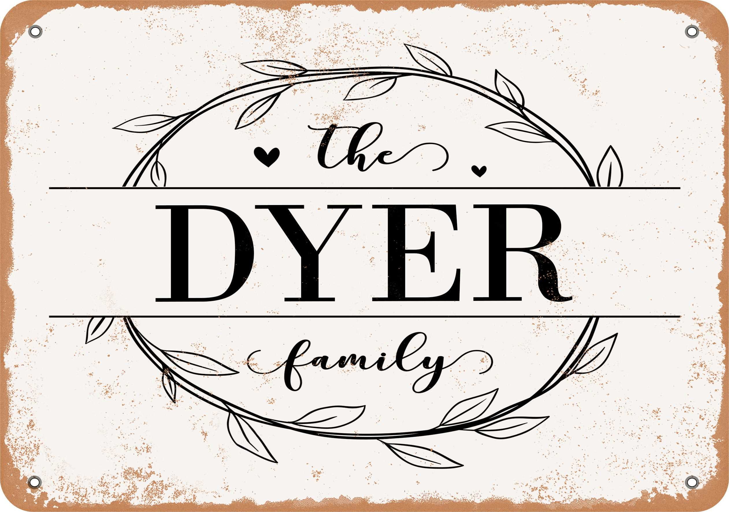 7 x 10 Metal Sign - The Dyer Family (Style 1) - Vintage Rusty Look ...