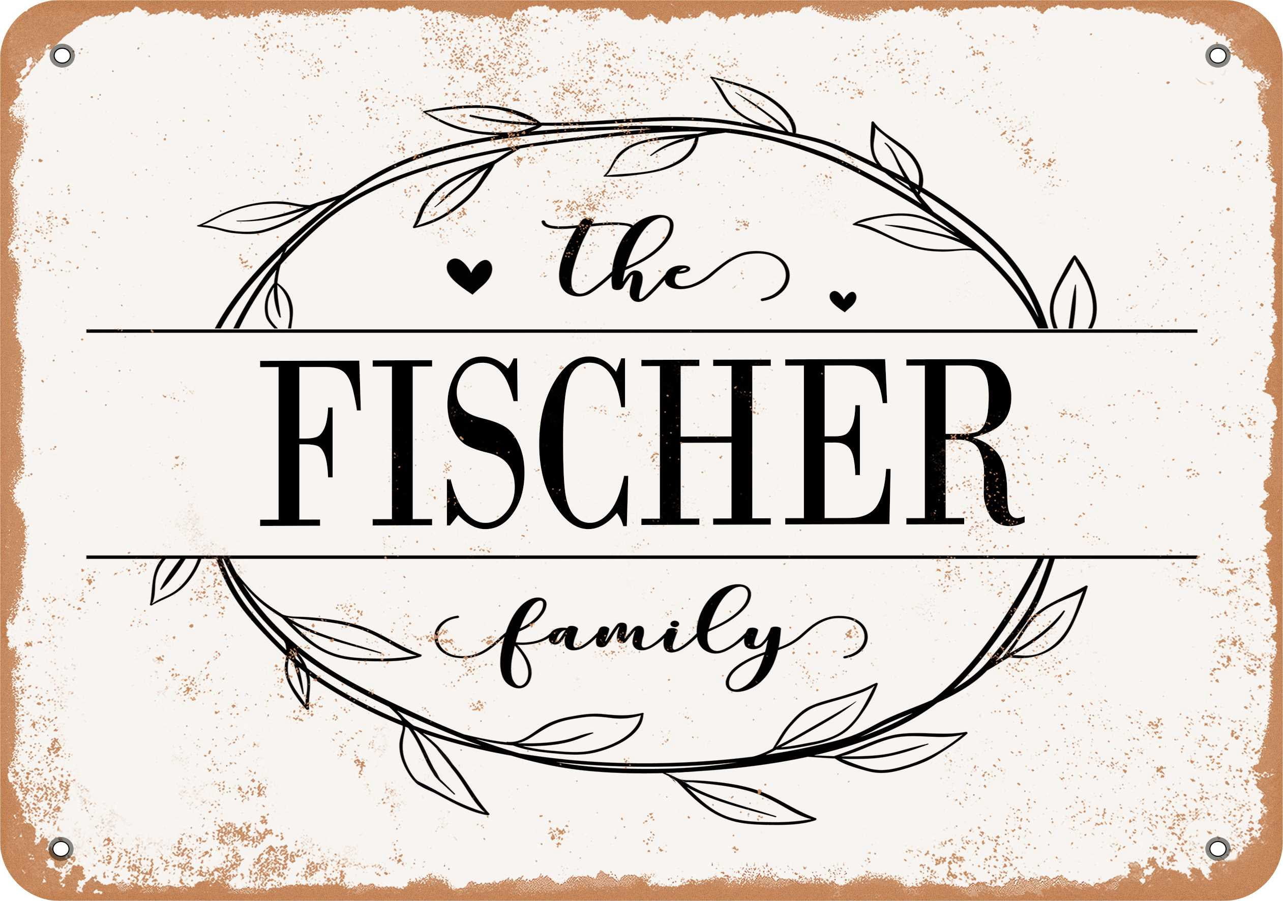 7 x 10 Metal Sign - The Fischer Family (Style 1) - Vintage Rusty Look ...