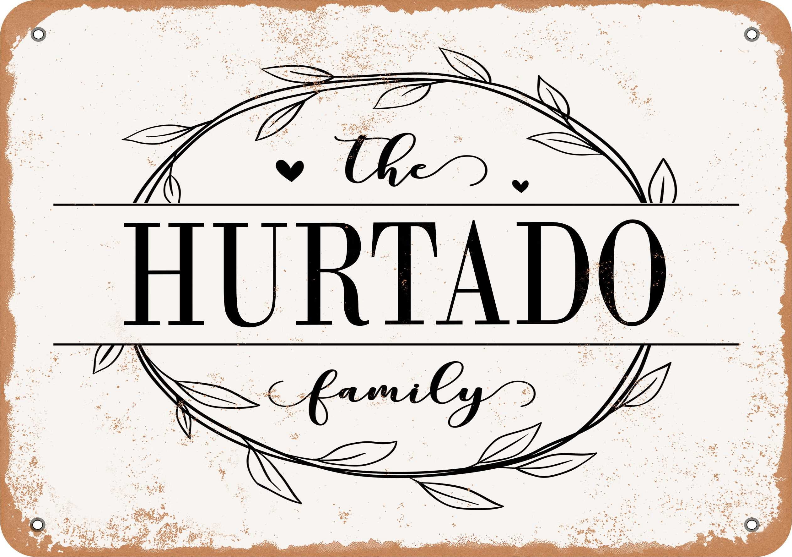 7 x 10 Metal Sign - The Hurtado Family (Style 1) - Vintage Rusty Look ...