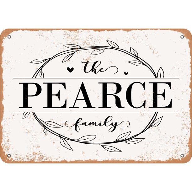 7 x 10 Metal Sign - The Pearce Family (Style 1) - Vintage Rusty Look ...
