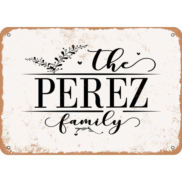 7 x 10 Metal Sign - The Perez Family (Style 2) - Vintage Rusty Look ...