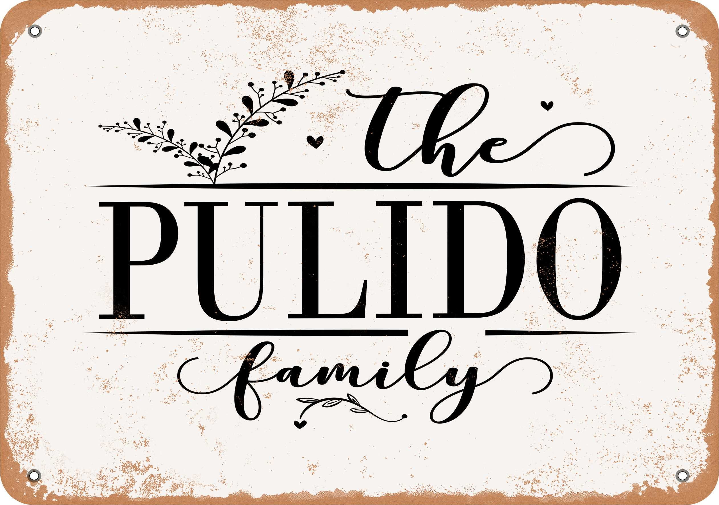 7 x 10 Metal Sign - The Pulido Family (Style 2) - Vintage Rusty Look ...
