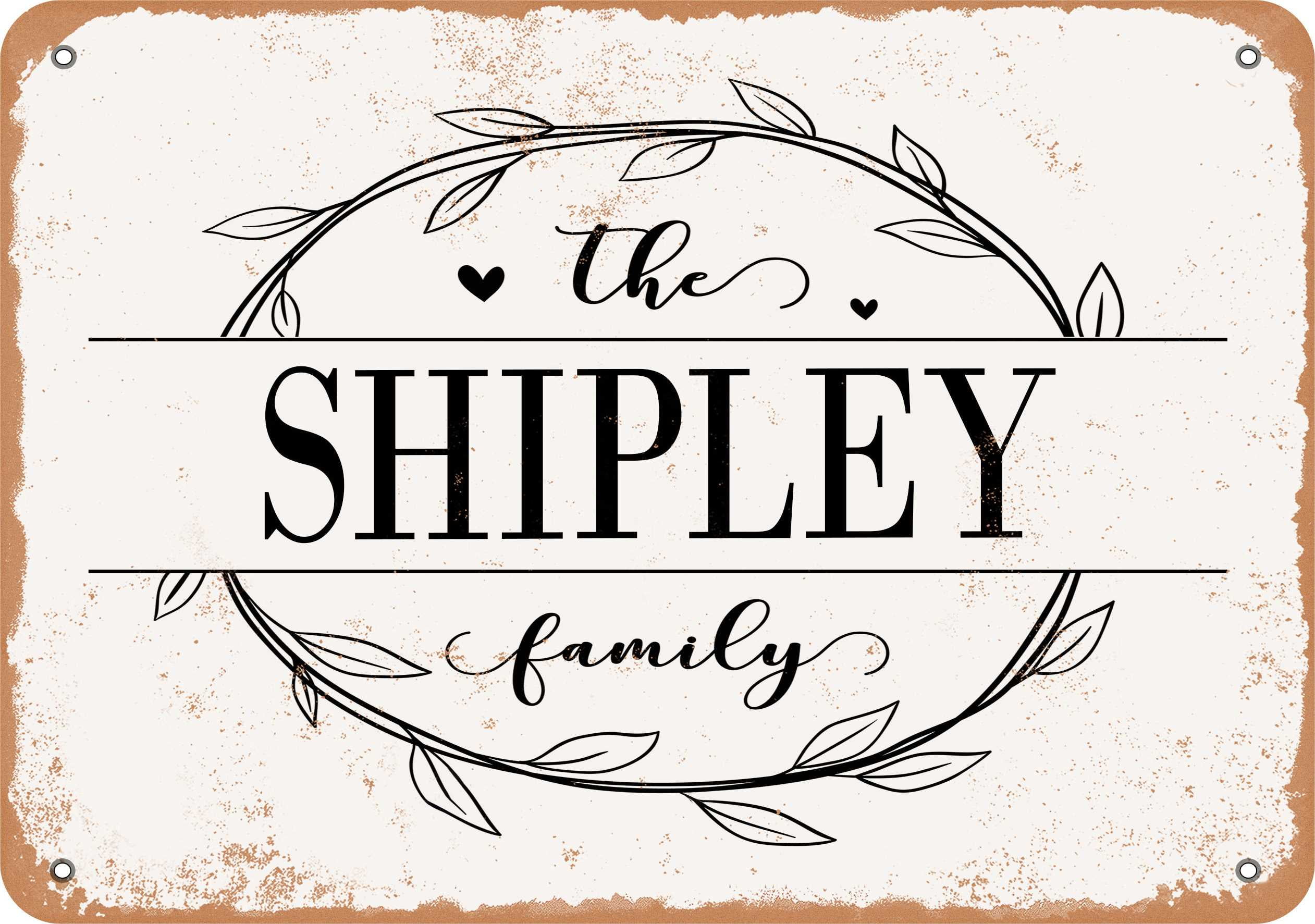 7 x 10 Metal Sign - The Shipley Family (Style 1) - Vintage Rusty Look ...