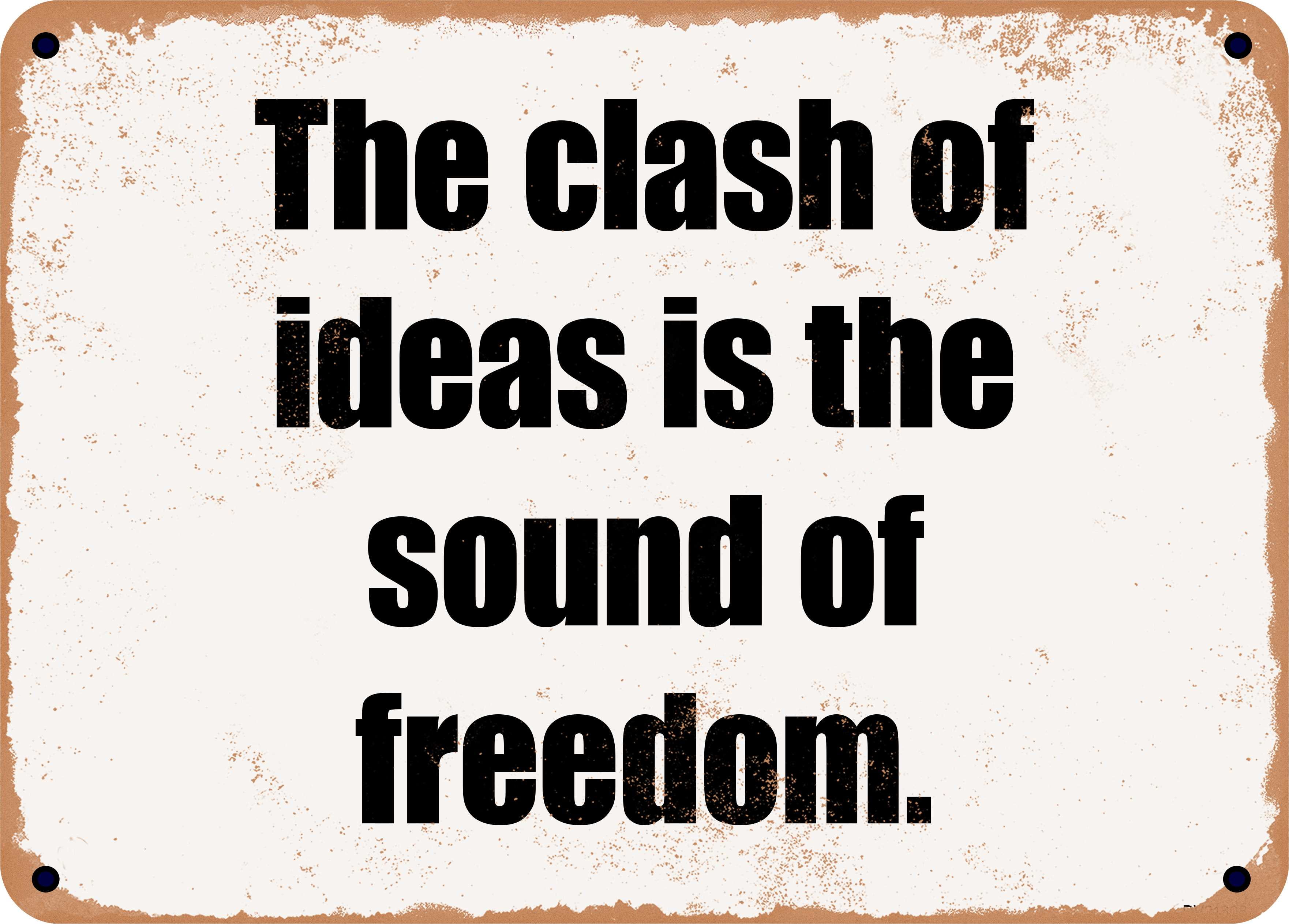 7 x 10 Metal Sign - The clash of ideas is the sound of freedom. - Rusty ...