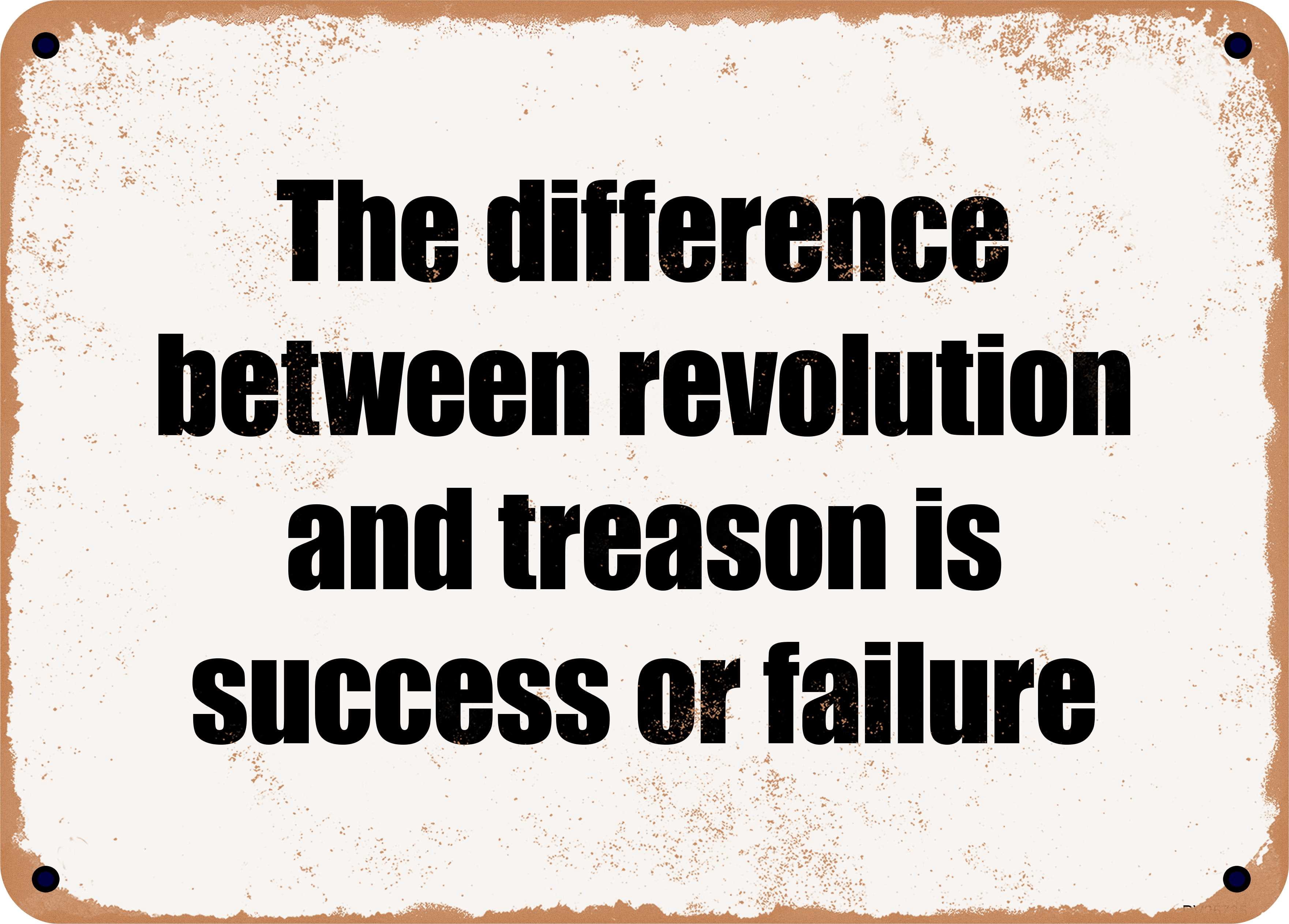 7 x 10 Metal Sign - The difference between revolution and treason is ...